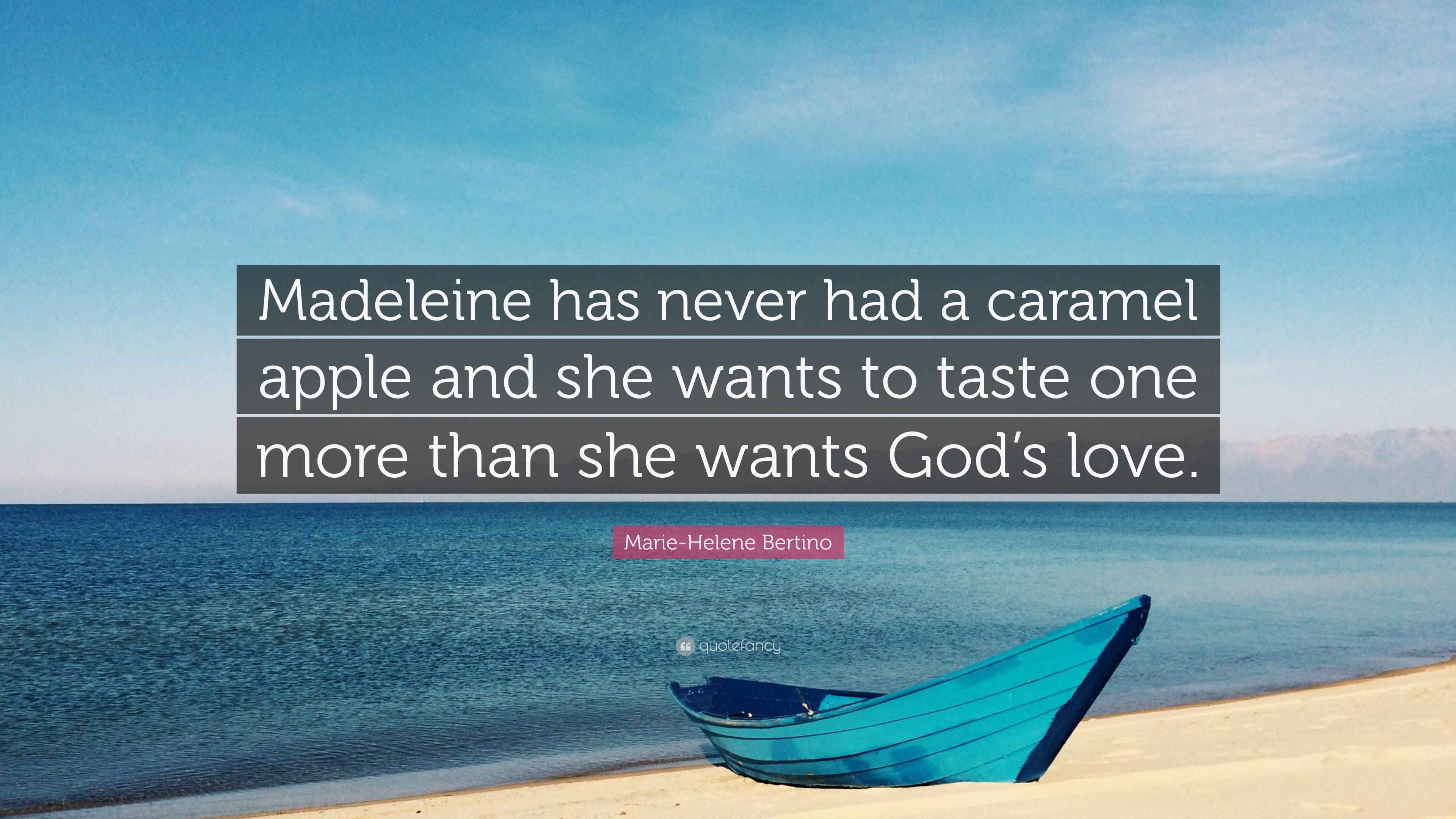 Marie-Helene Bertino Quote: “Madeleine has never had a caramel apple ...