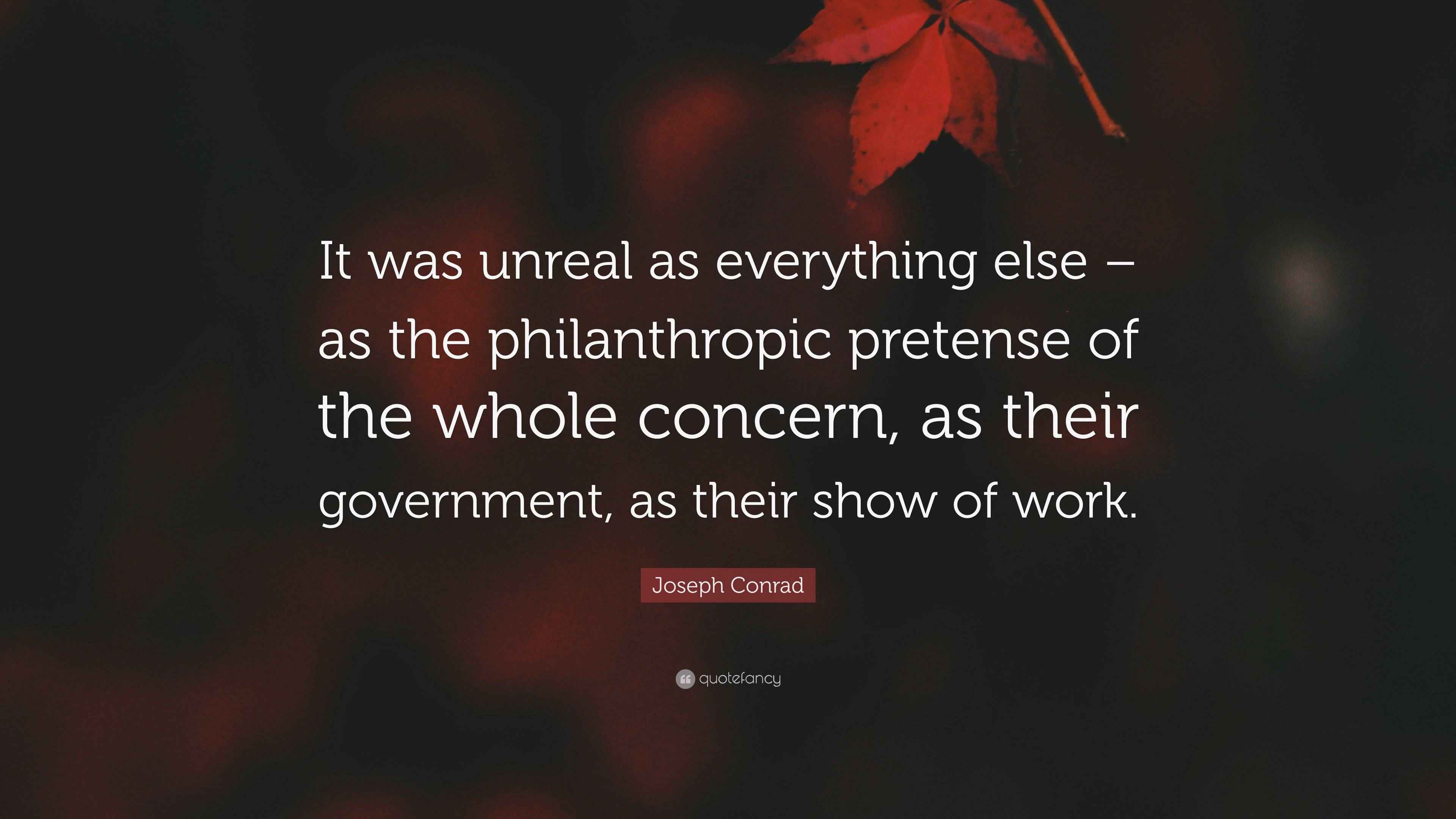 Joseph Conrad Quote: “It was unreal as everything else – as the ...