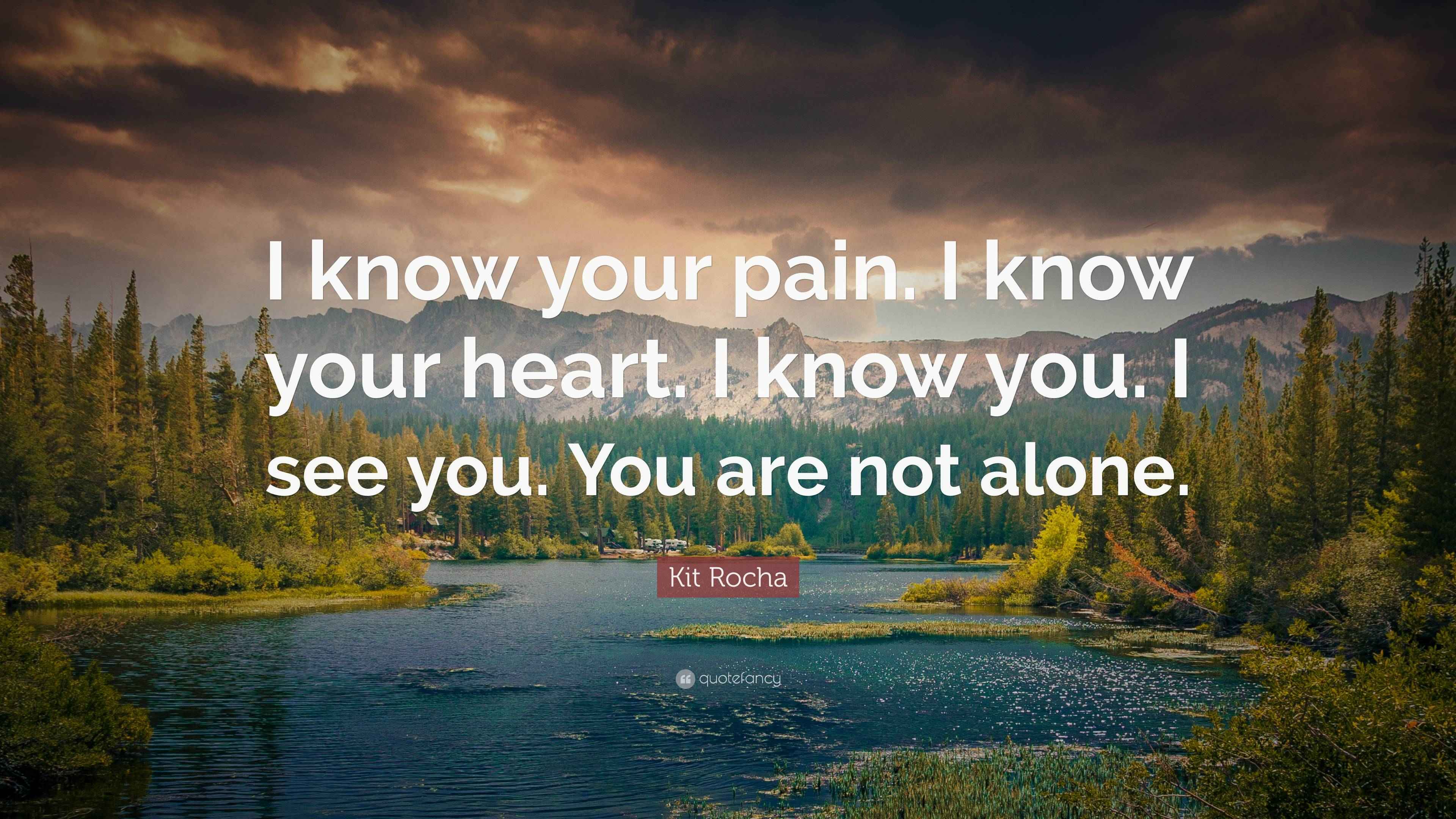 Kit Rocha Quote: “I know your pain. I know your heart. I know you. I ...