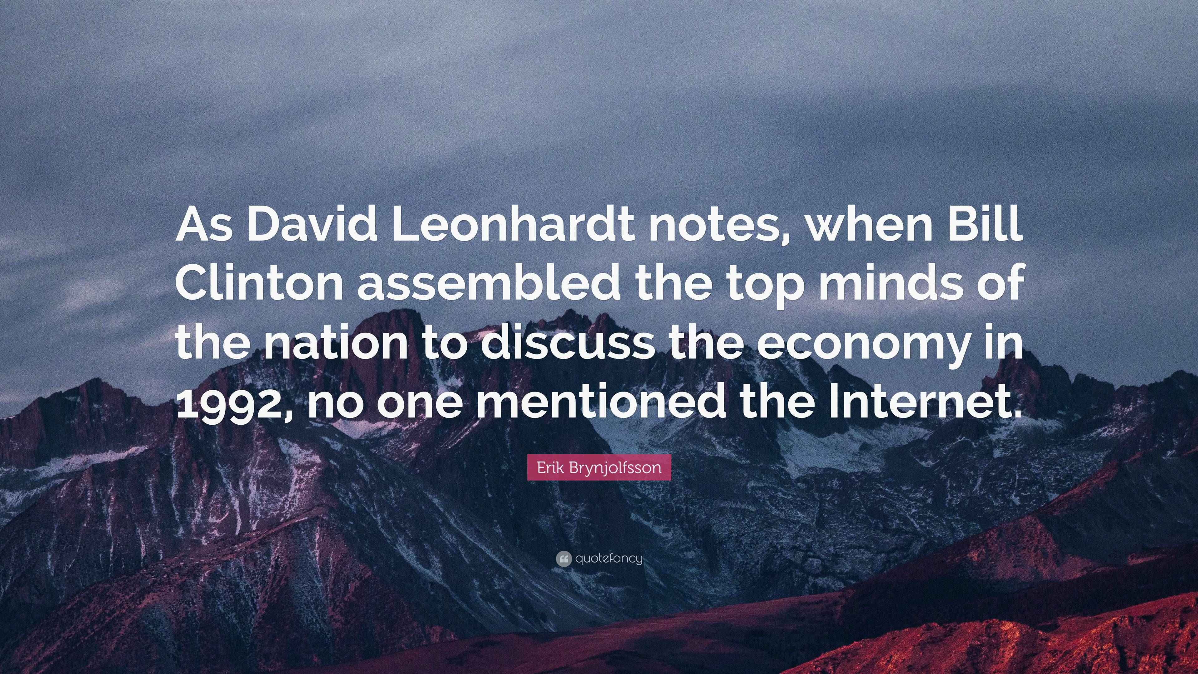 Erik Brynjolfsson Quote: “As David Leonhardt notes, when Bill Clinton ...