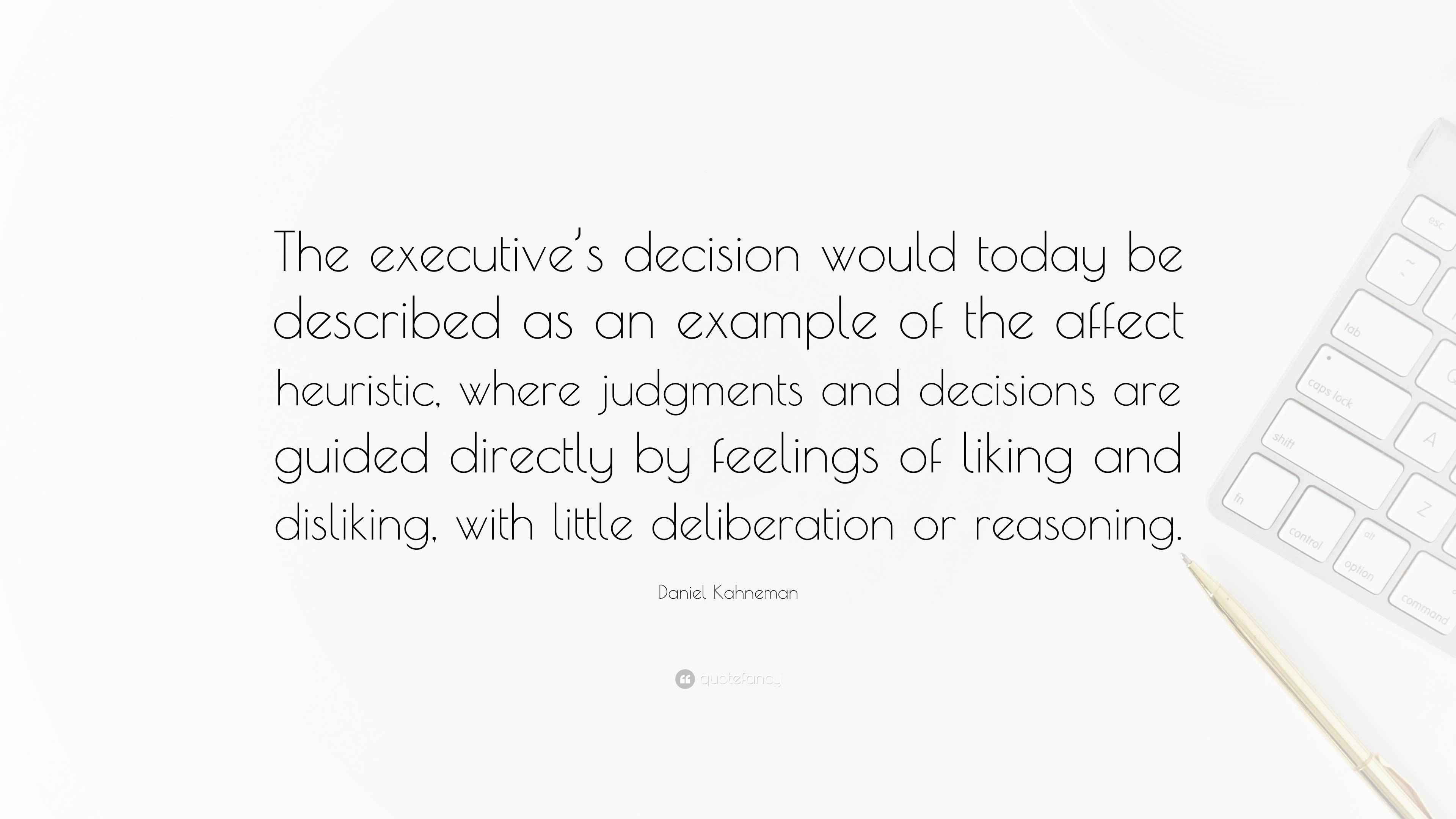 Daniel Kahneman Quote: “The executive’s decision would today be ...