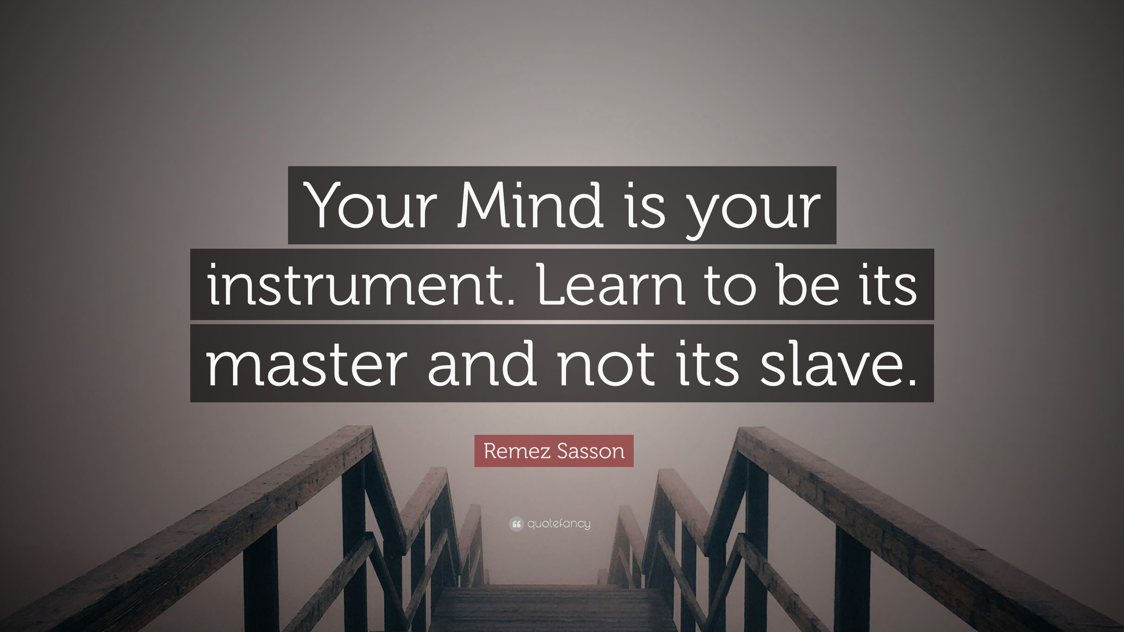 Remez Sasson Quote: “Your Mind is your instrument. Learn to be its ...