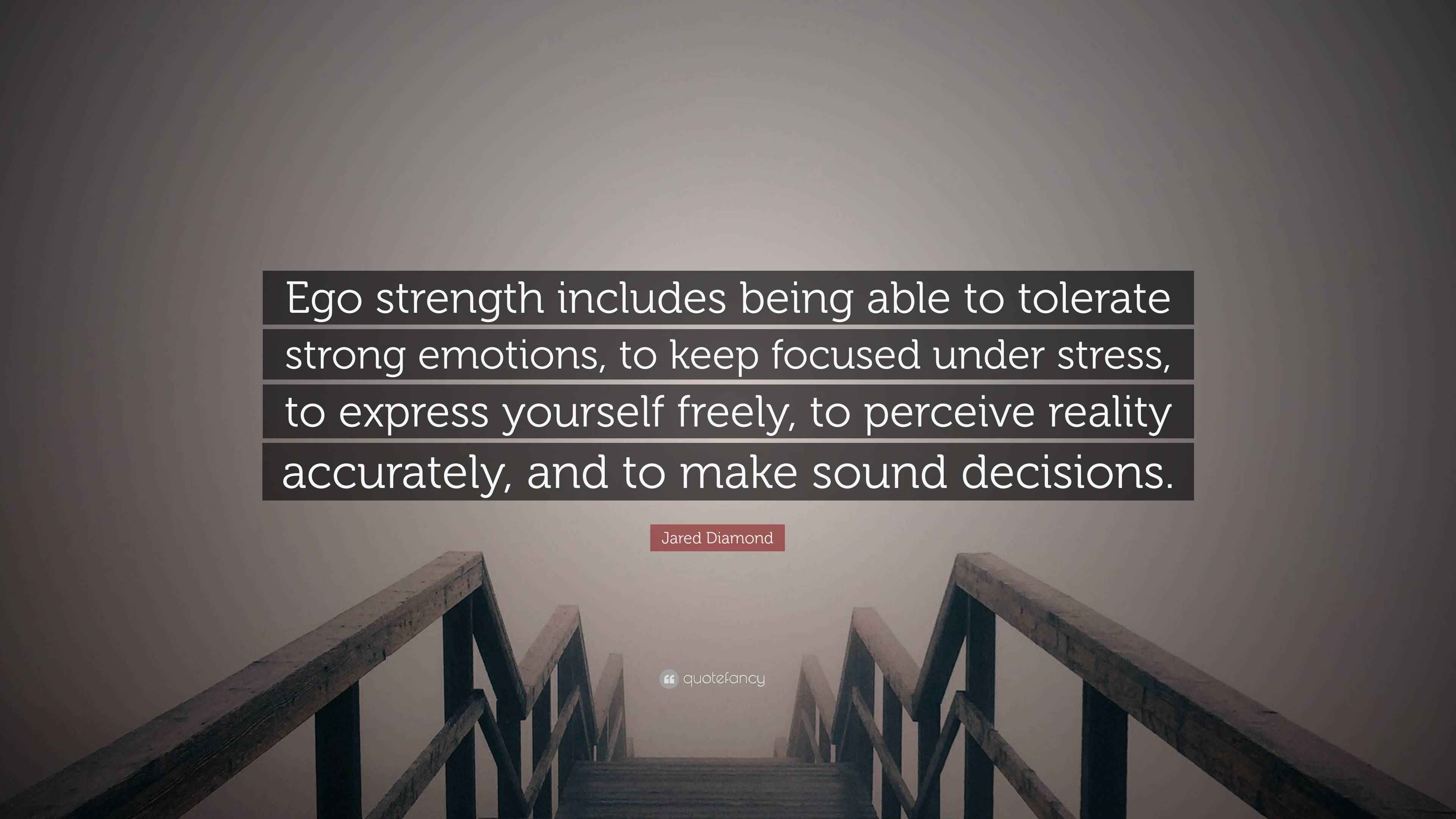 Jared Diamond Quote: “Ego strength includes being able to tolerate ...