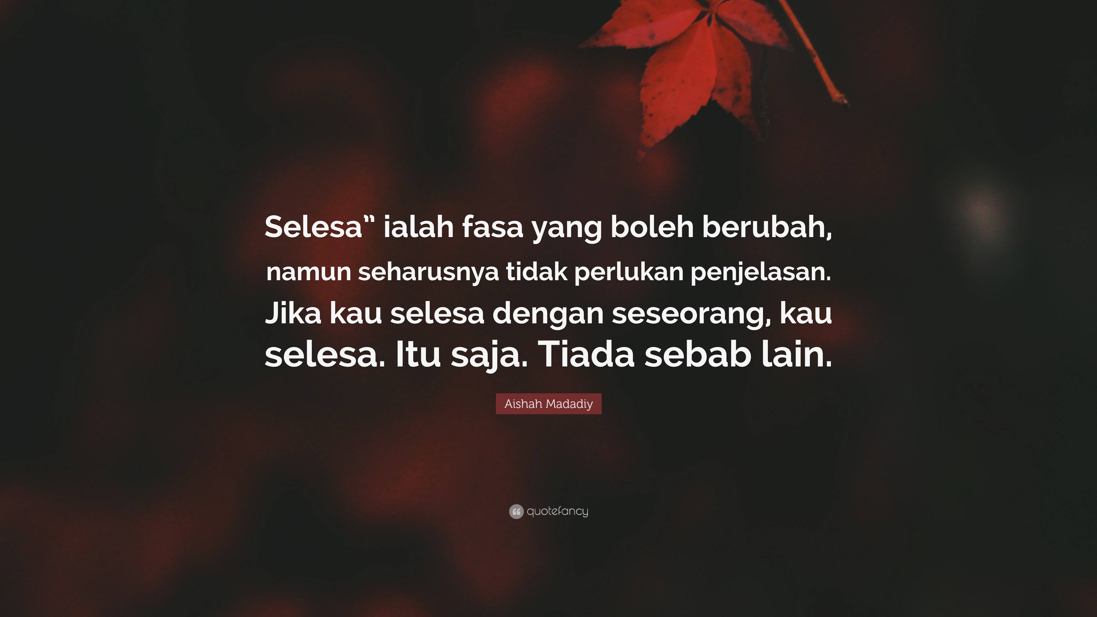 Aishah Madadiy Quote: “Selesa” ialah fasa yang boleh berubah, namun ...