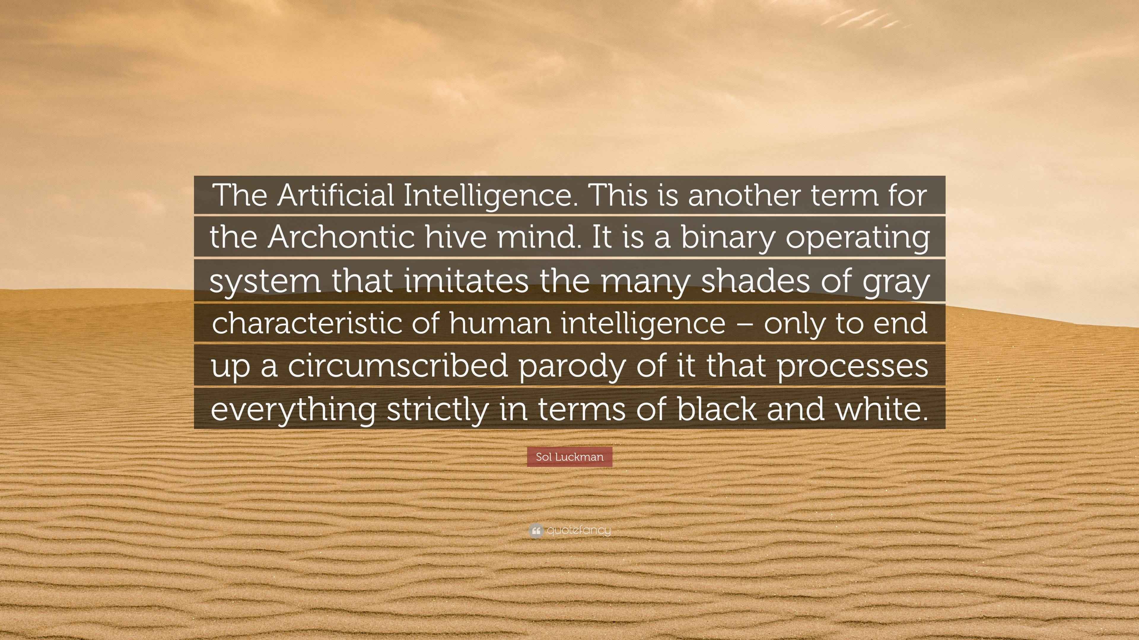 Sol Luckman Quote: “The Artificial Intelligence. This is another term ...