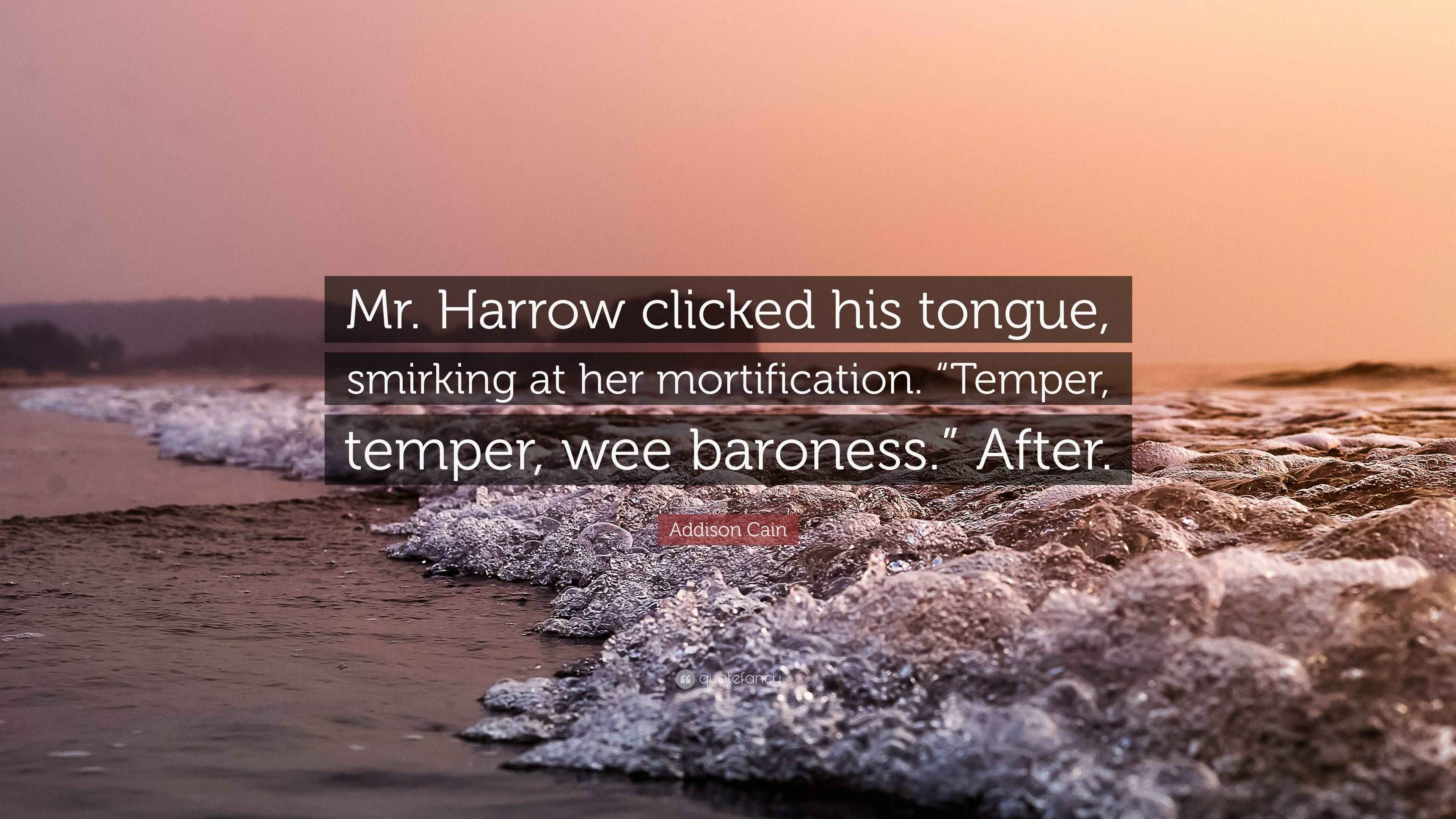 Addison Cain Quote: “Mr. Harrow clicked his tongue, smirking at her ...