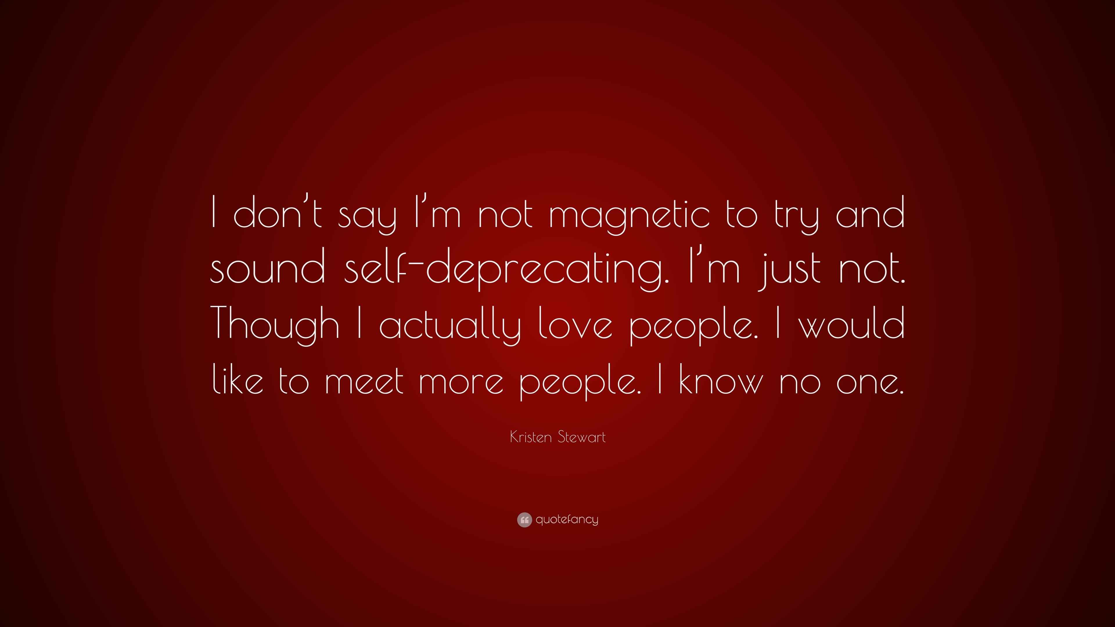 Kristen Stewart Quote: “I don’t say I’m not magnetic to try and sound ...