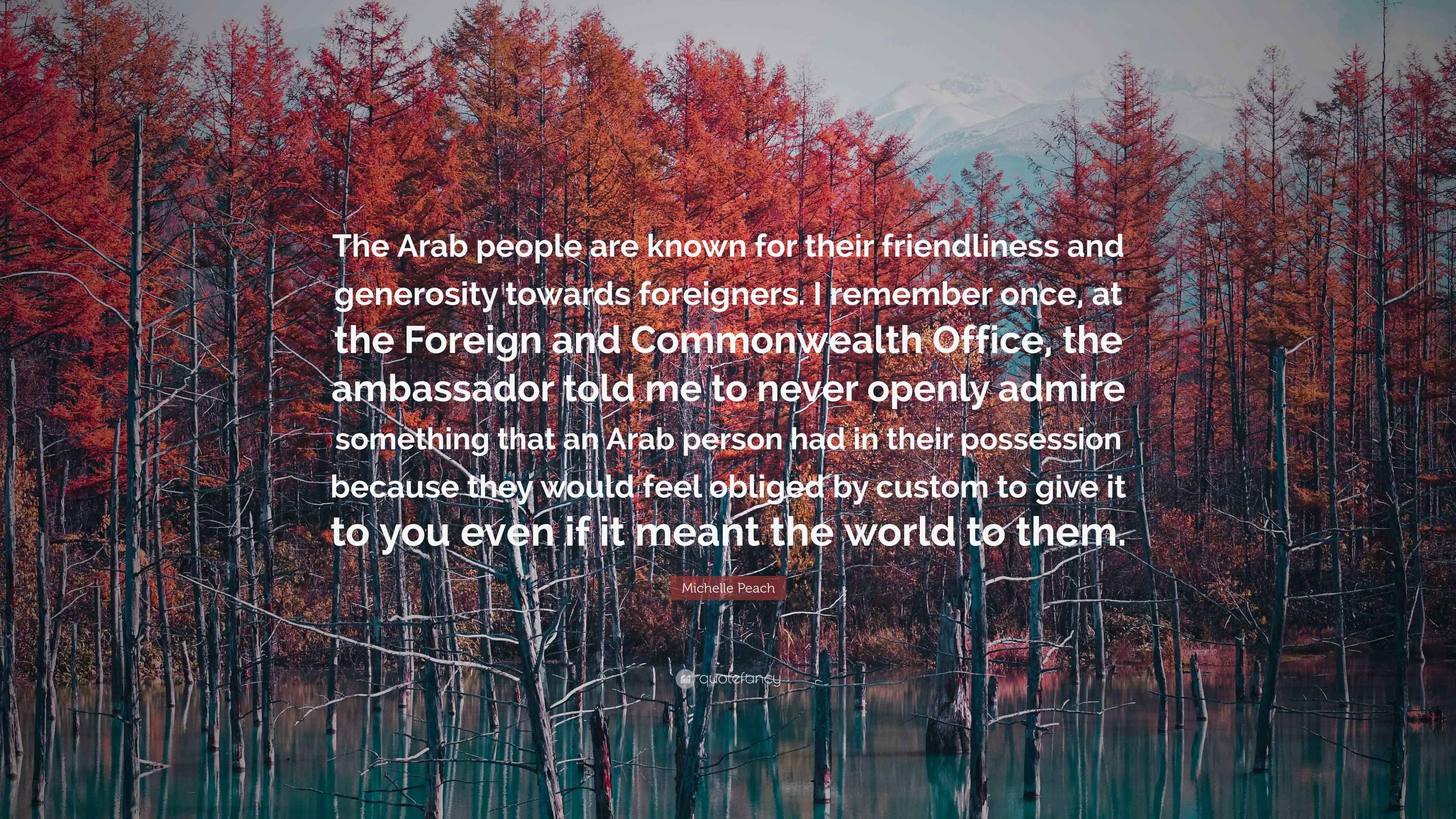 Michelle Peach Quote: “The Arab people are known for their friendliness ...