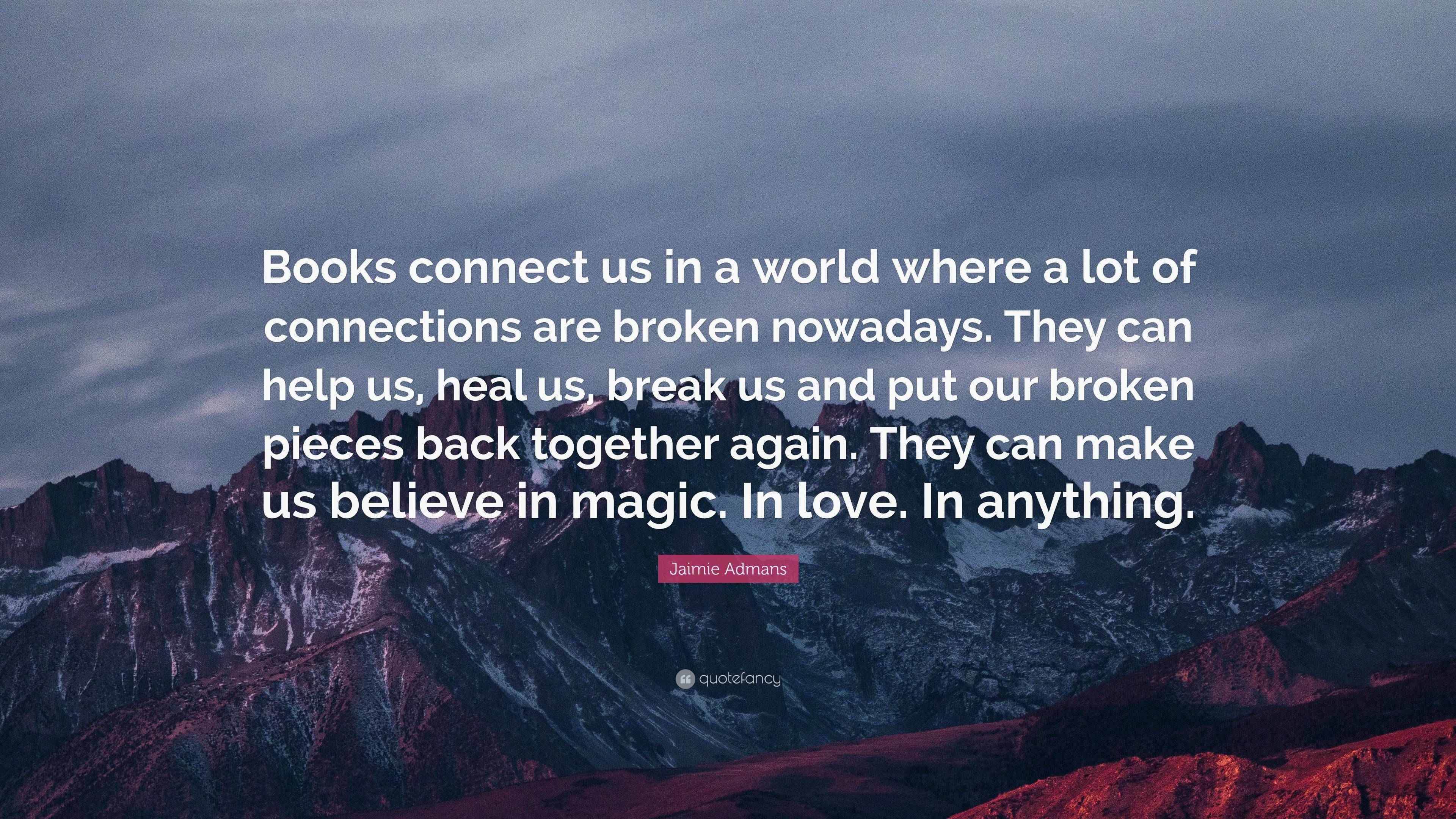 Jaimie Admans Quote: “Books connect us in a world where a lot of ...