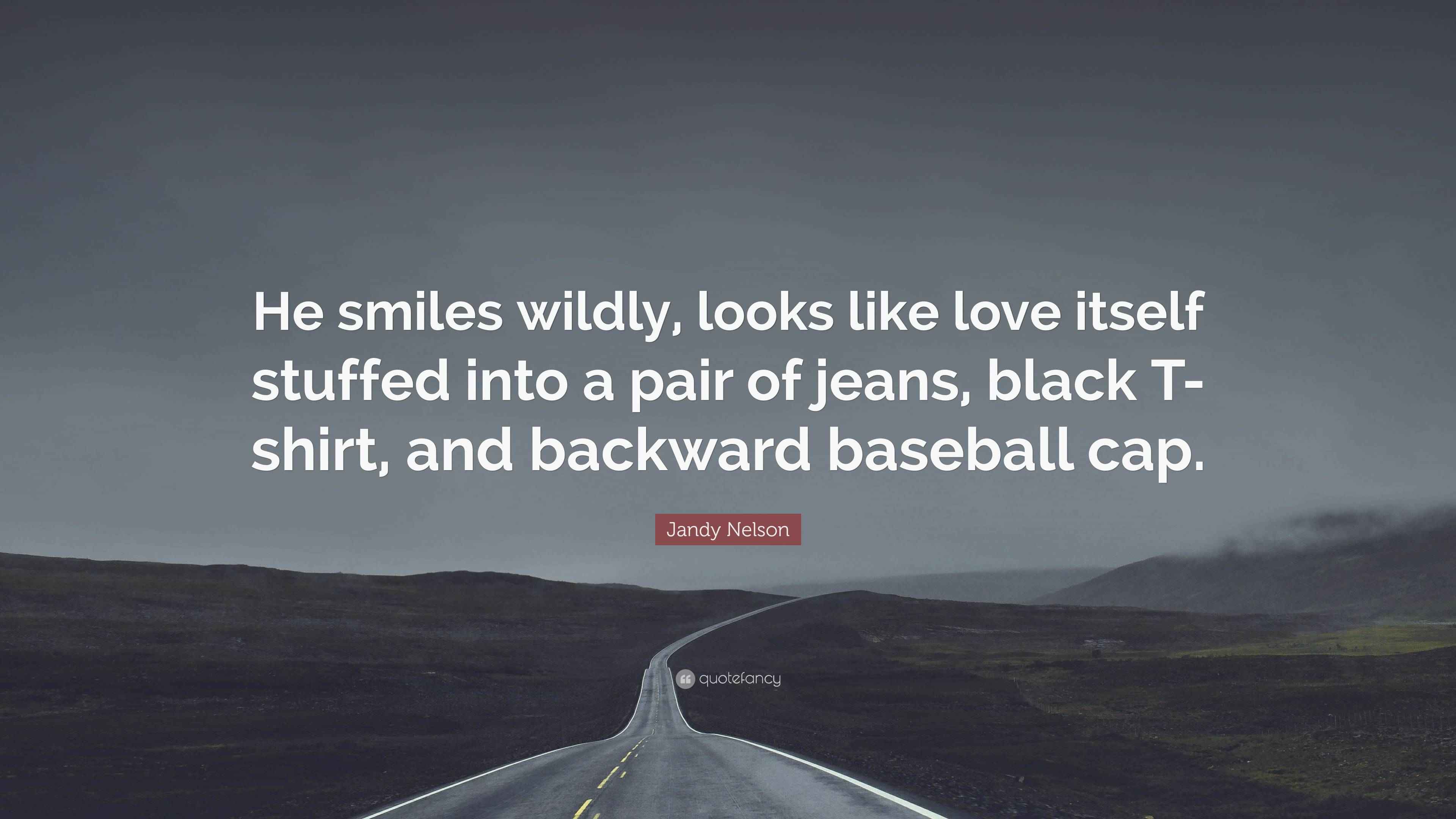 Jandy Nelson Quote: “He smiles wildly, looks like love itself stuffed ...
