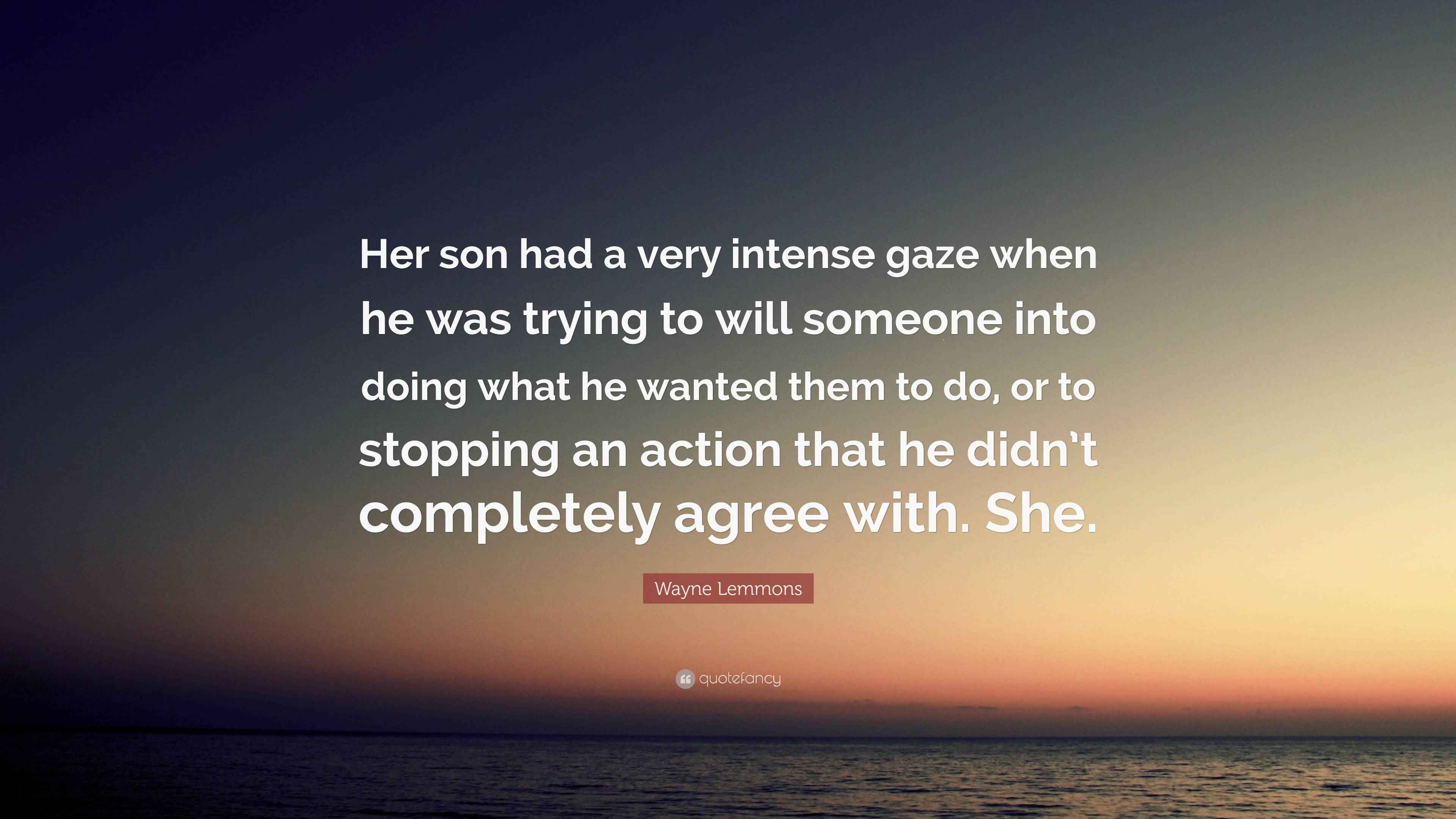 Wayne Lemmons Quote: “Her son had a very intense gaze when he was ...
