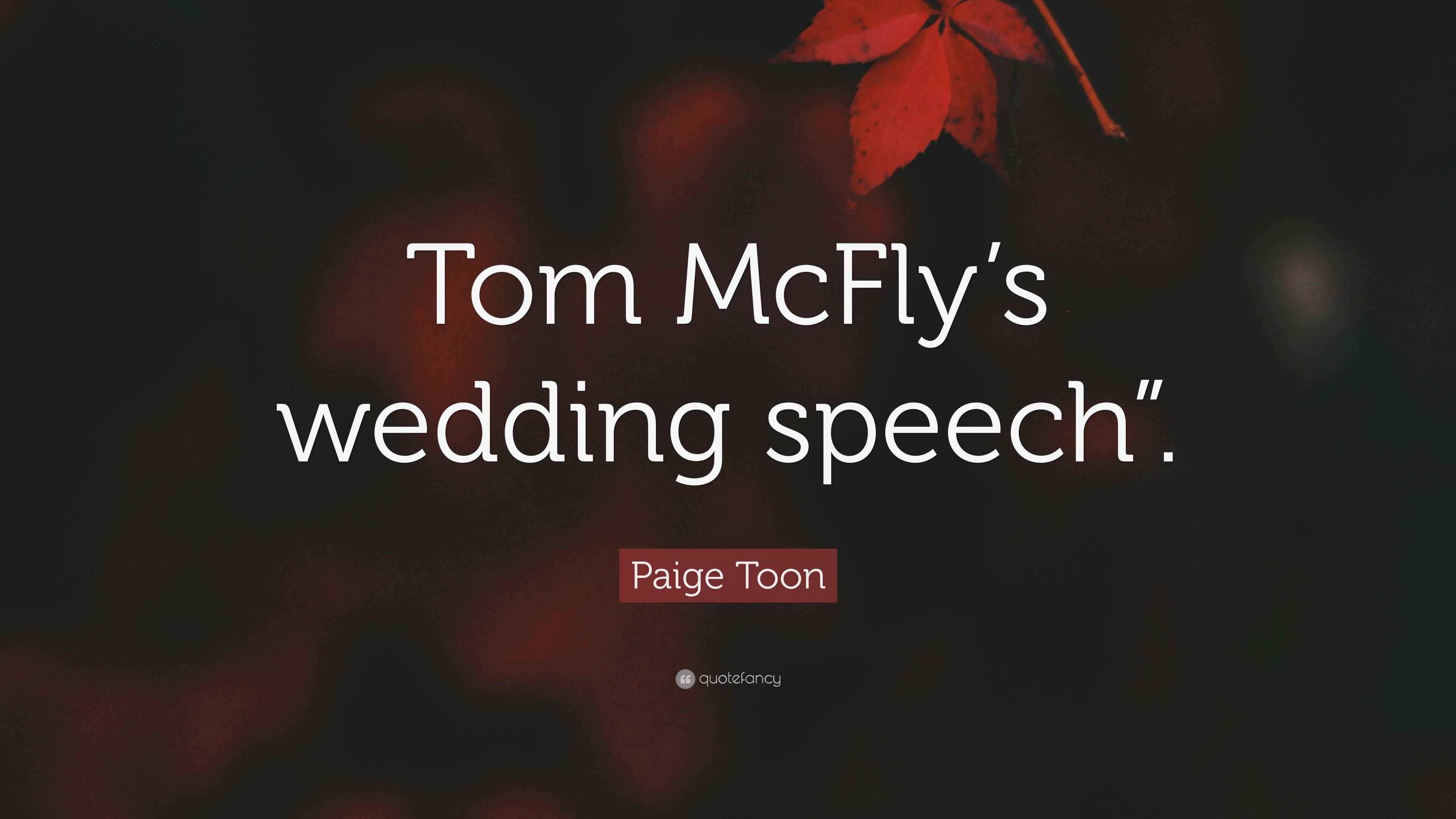 Paige Toon Quote: “Tom McFly’s wedding speech”.”