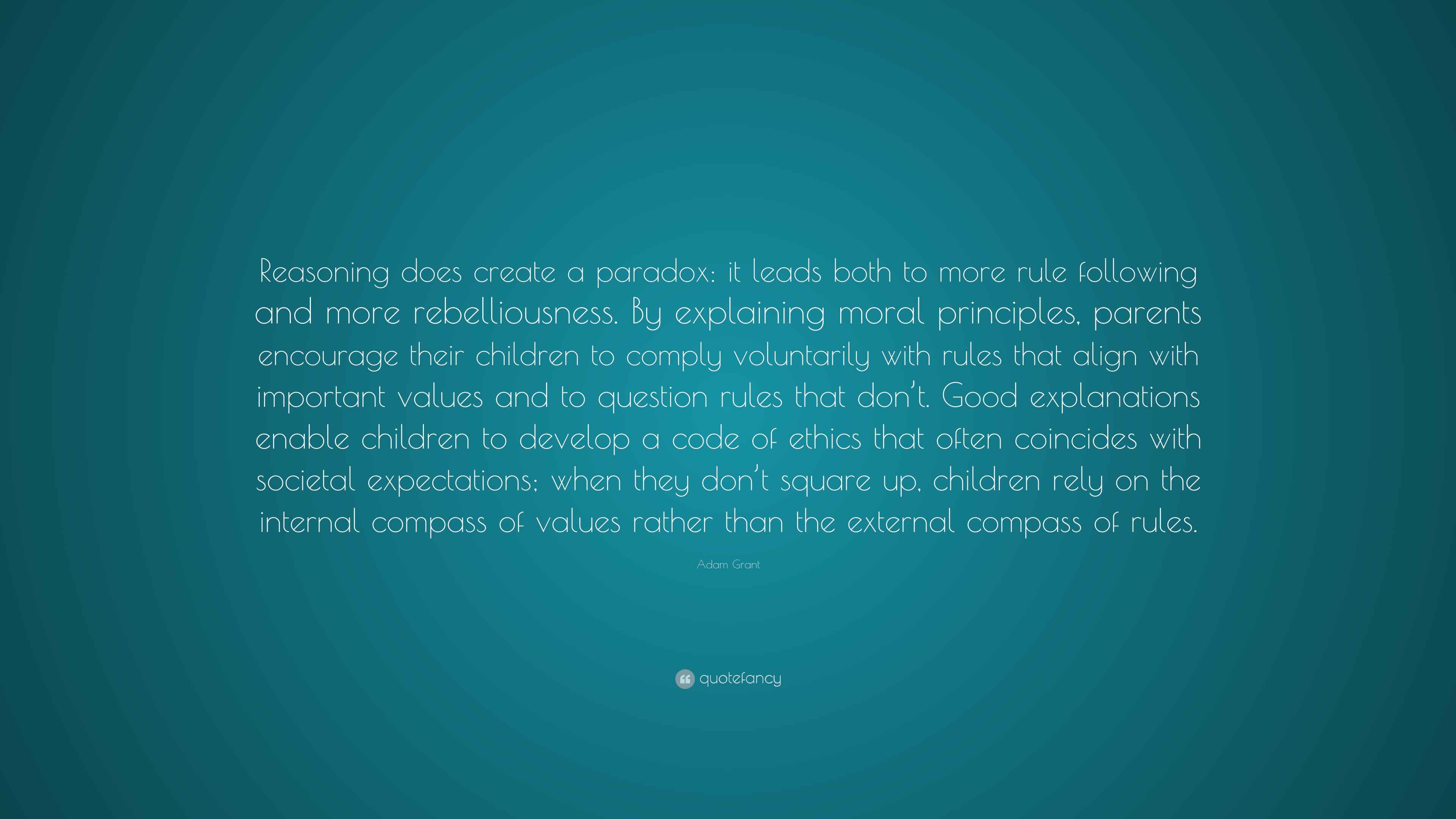 Adam Grant Quote: “Reasoning does create a paradox: it leads both to ...