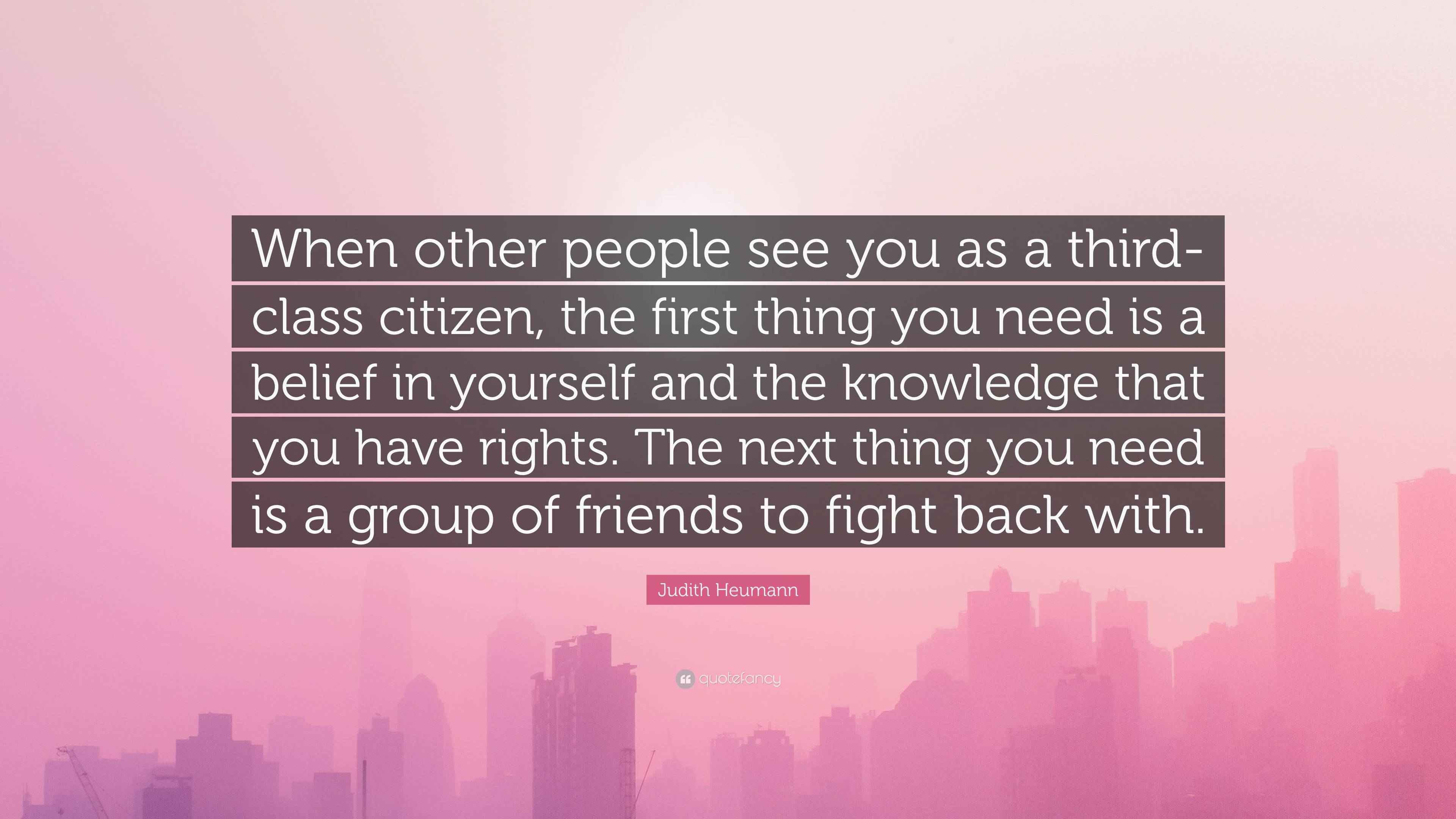 Judith Heumann Quote: “When other people see you as a third-class ...