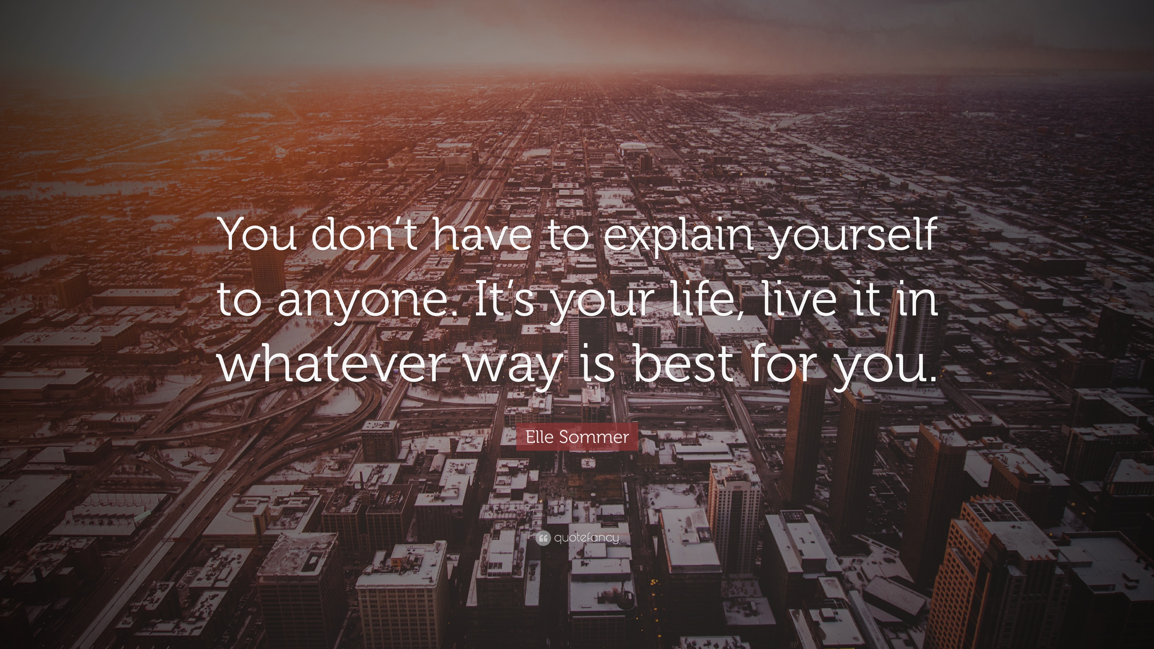Elle Sommer Quote: “You don’t have to explain yourself to anyone. It’s ...