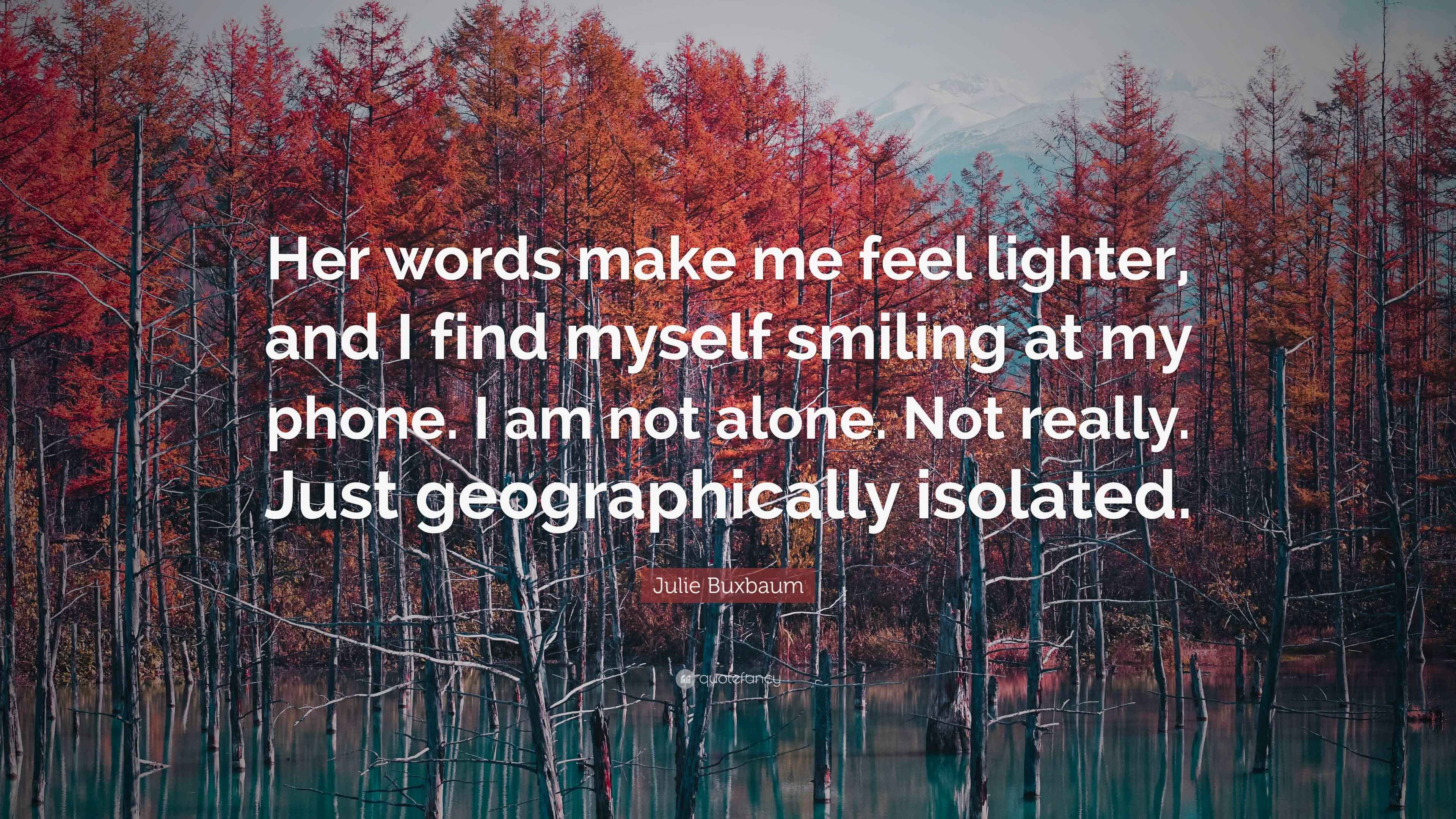 Julie Buxbaum Quote: “Her words make me feel lighter, and I find myself ...