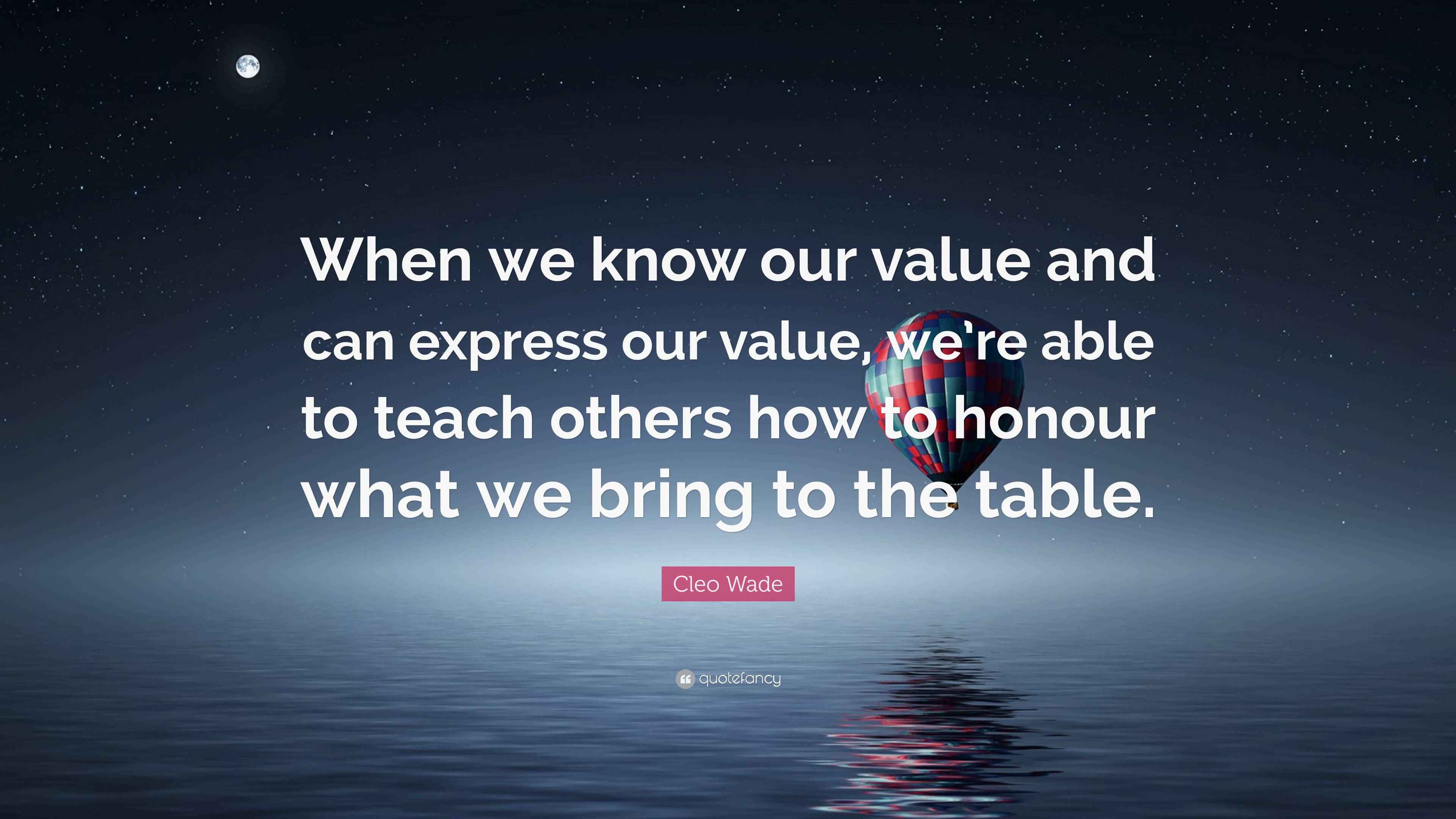 Cleo Wade Quote: “When we know our value and can express our value, we ...