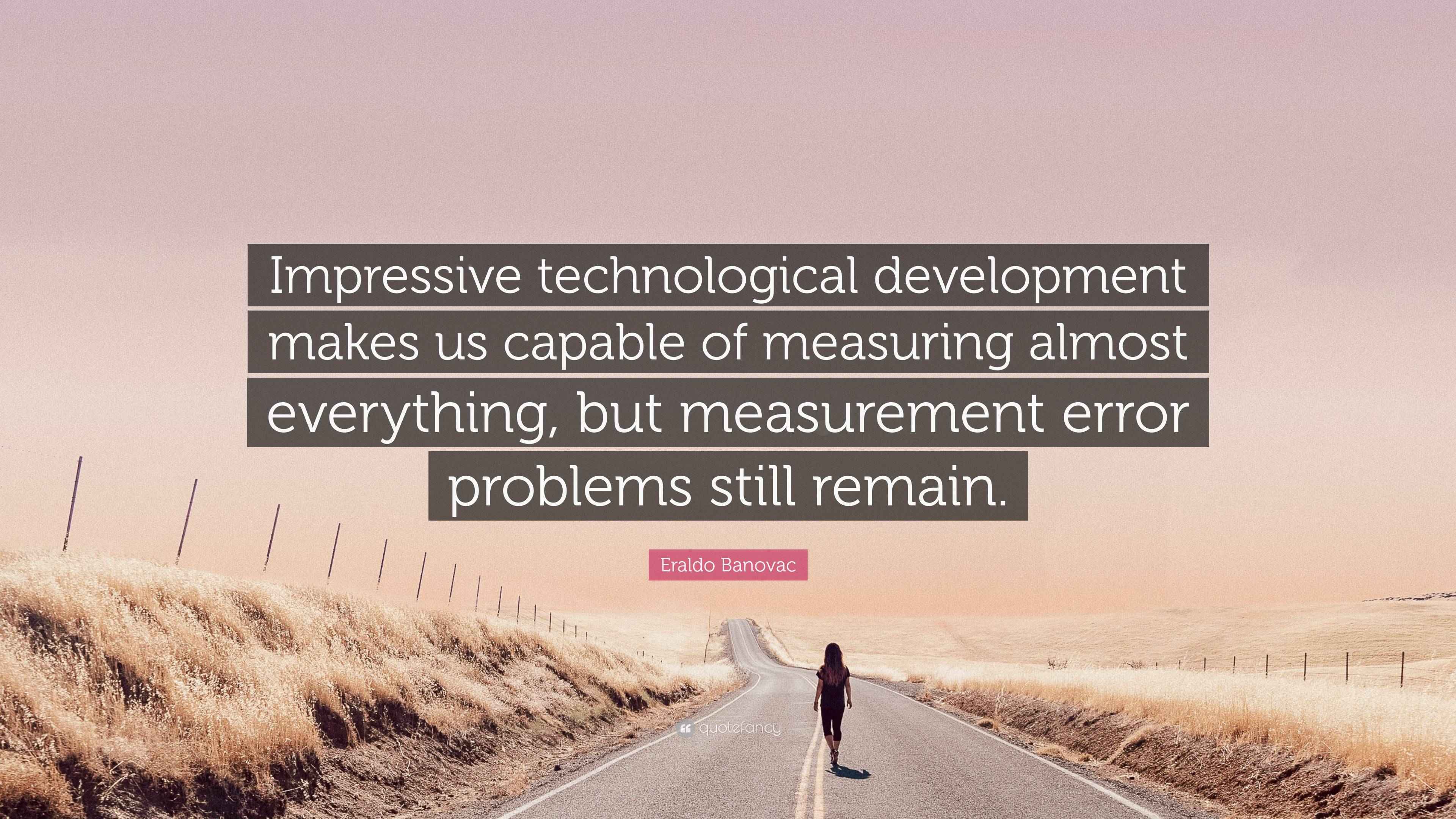 Eraldo Banovac Quote: “Impressive technological development makes us ...
