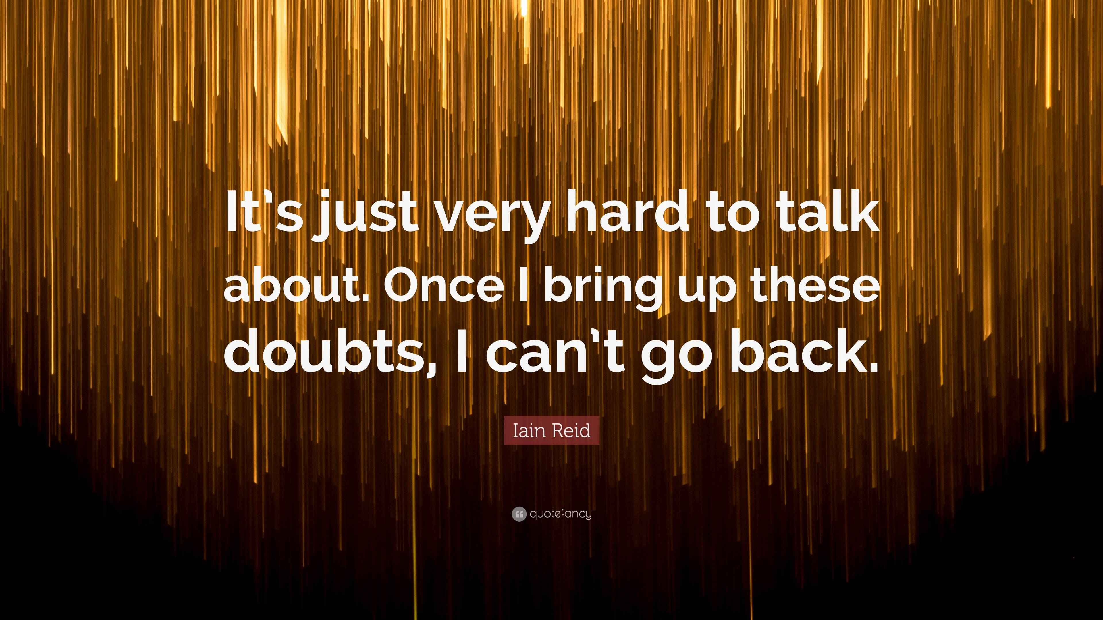 Iain Reid Quote: “It’s just very hard to talk about. Once I bring up ...