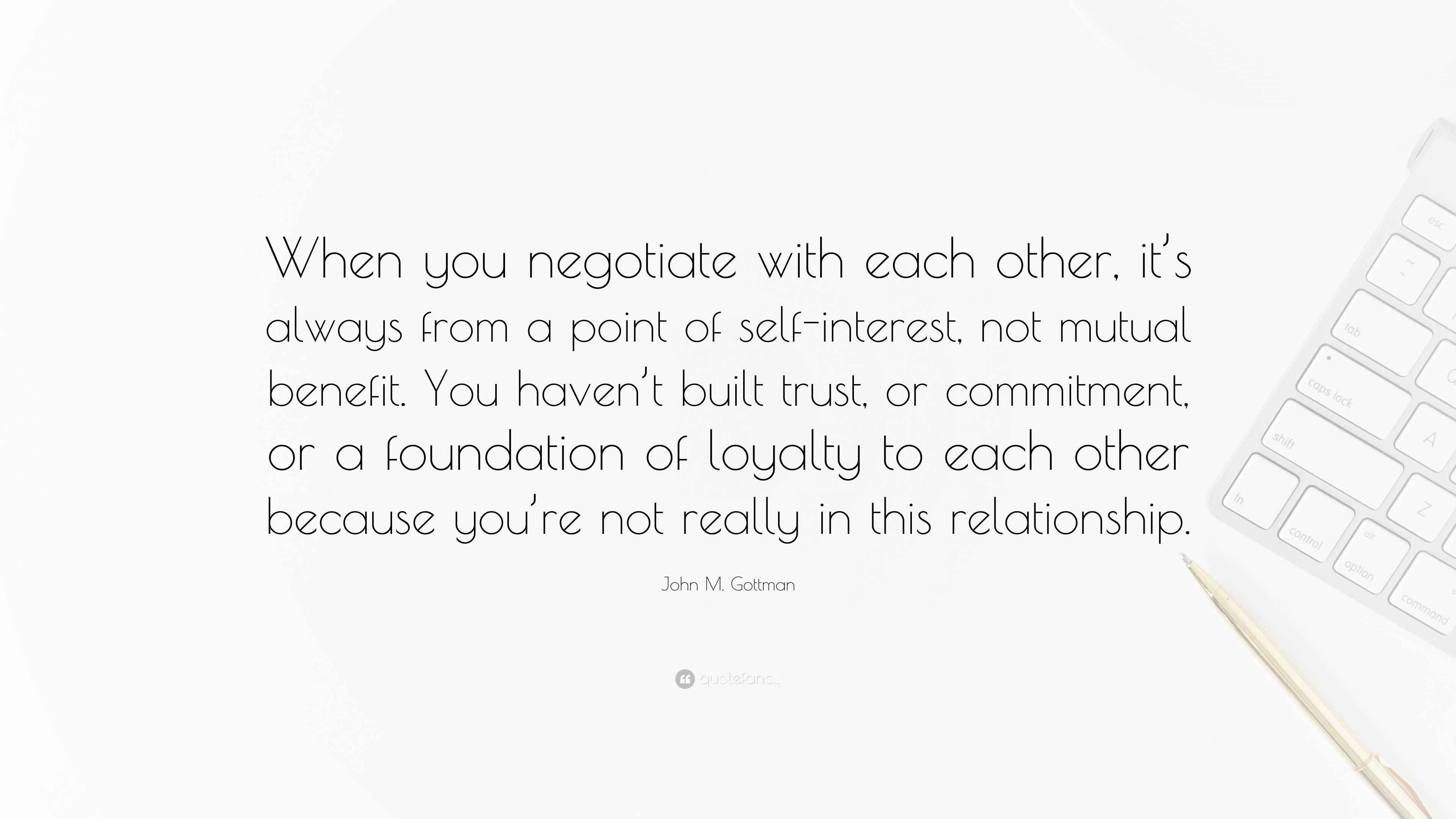 John M. Gottman Quote: “When you negotiate with each other, it’s always ...
