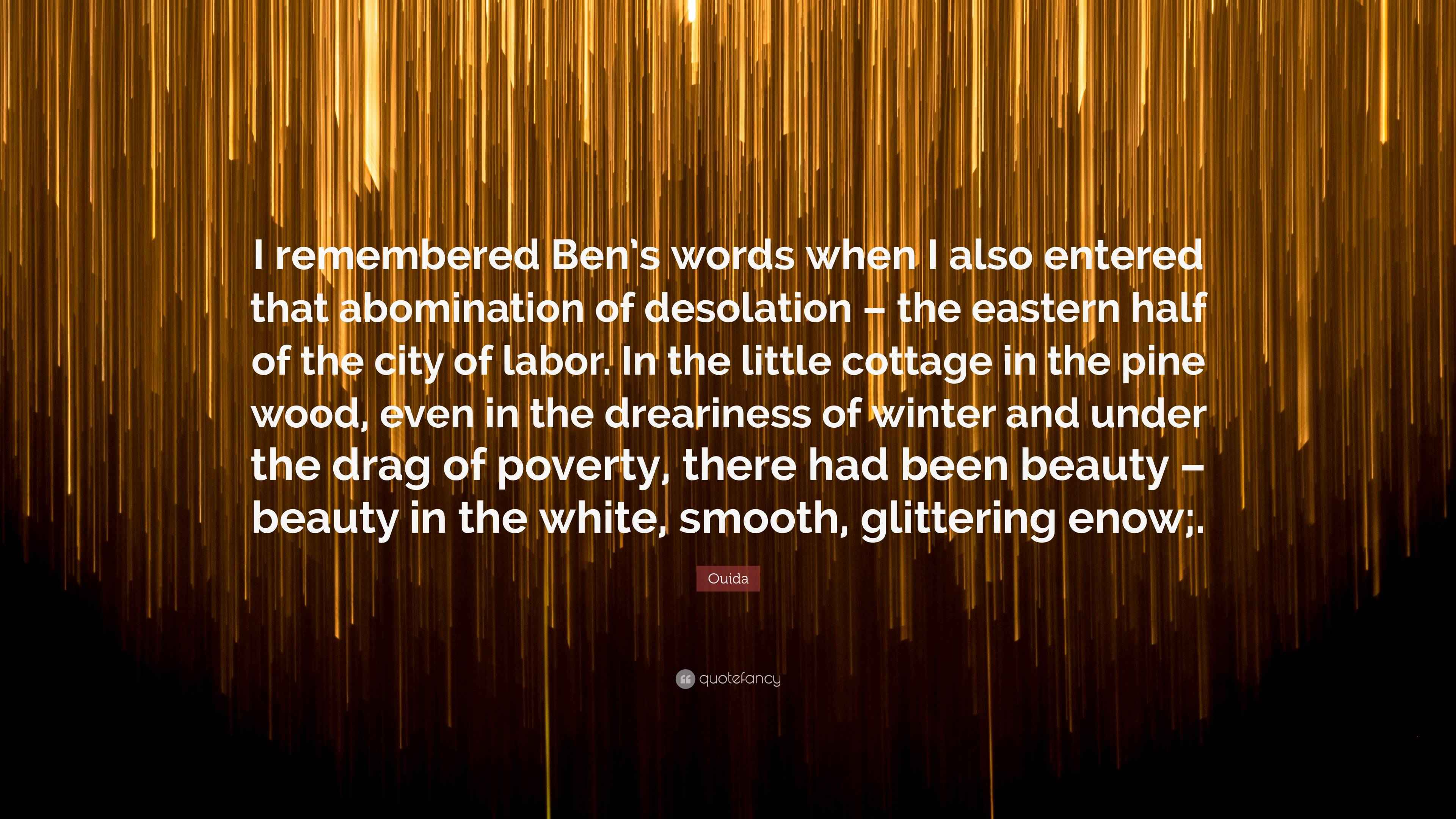 Ouida Quote: “I remembered Ben’s words when I also entered that ...