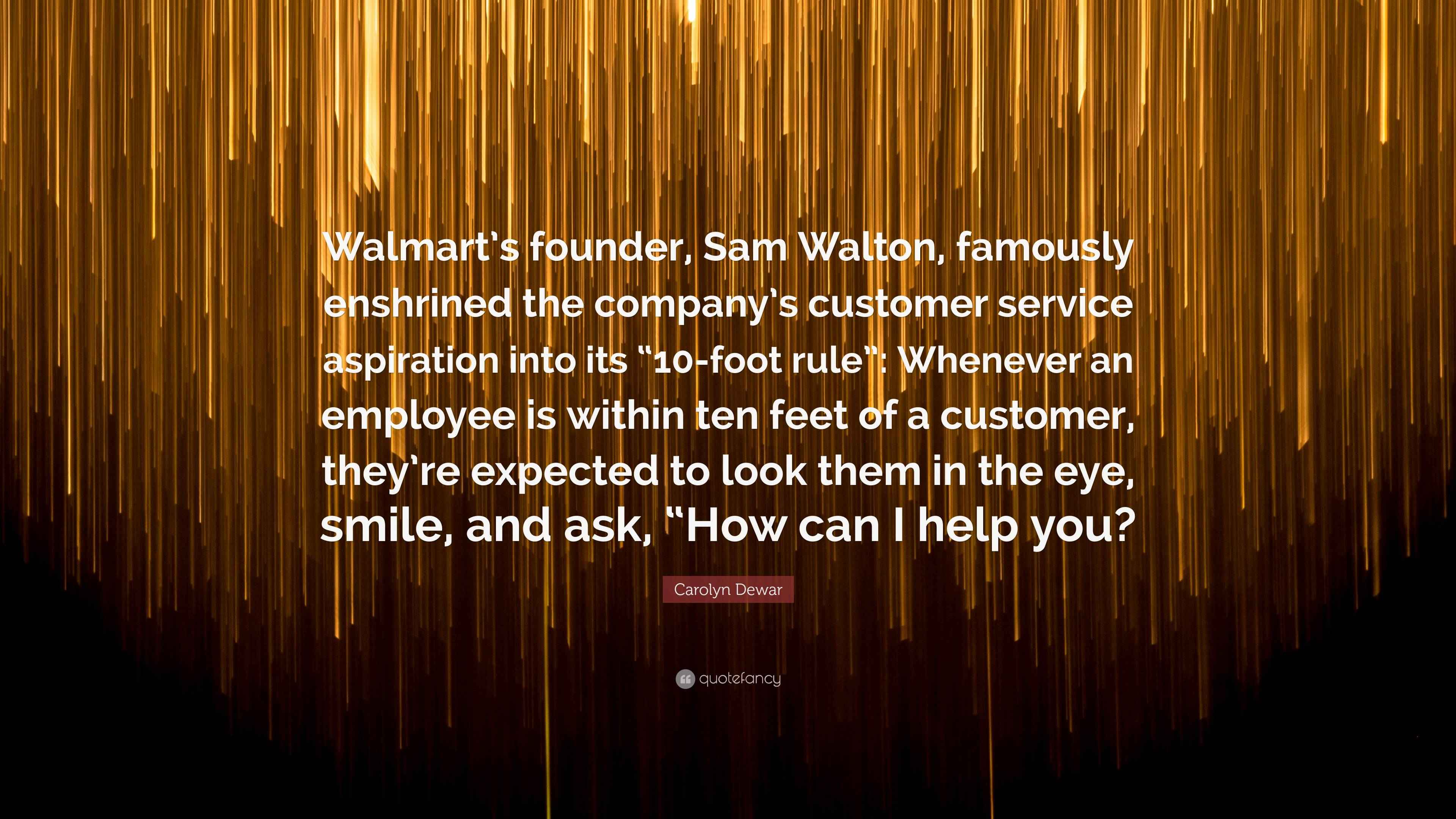 Carolyn Dewar Quote: “Walmart’s founder, Sam Walton, famously enshrined ...