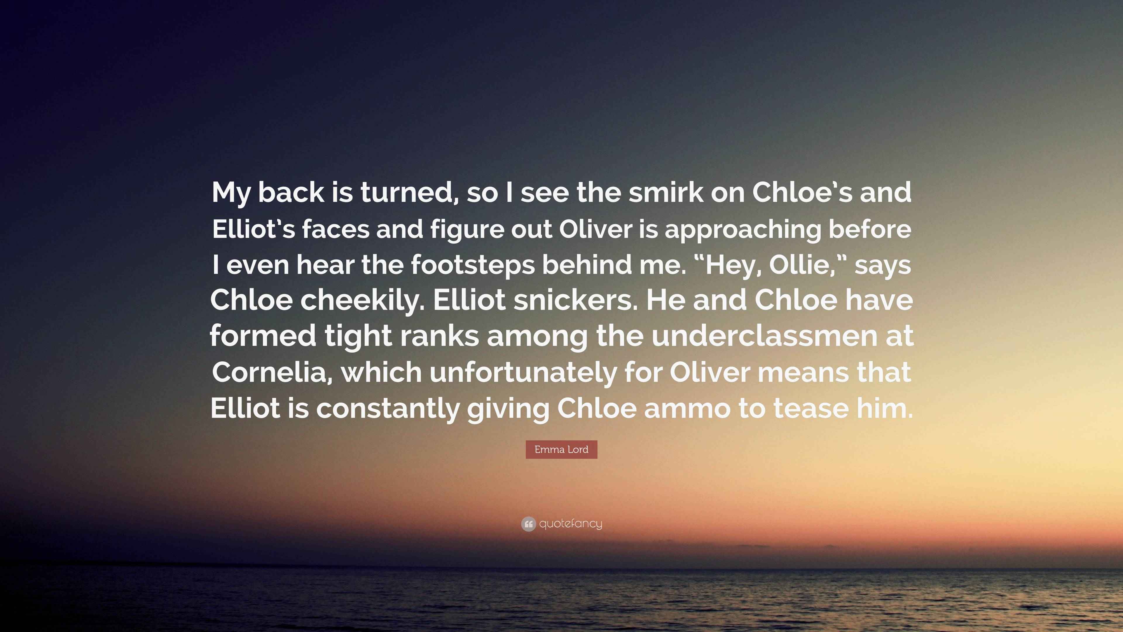 Emma Lord Quote: “My back is turned, so I see the smirk on Chloe’s and ...