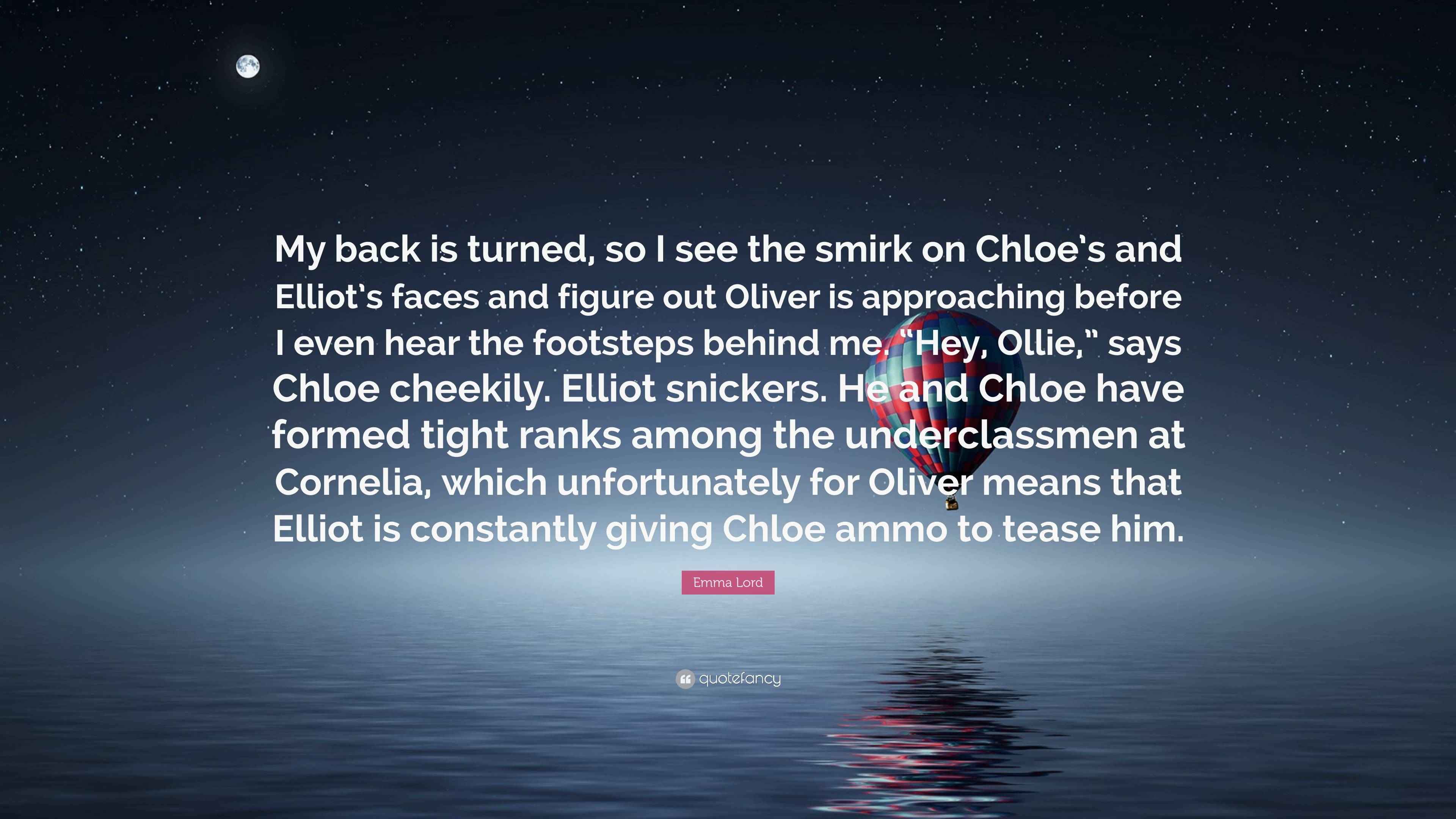 Emma Lord Quote: “My back is turned, so I see the smirk on Chloe’s and ...