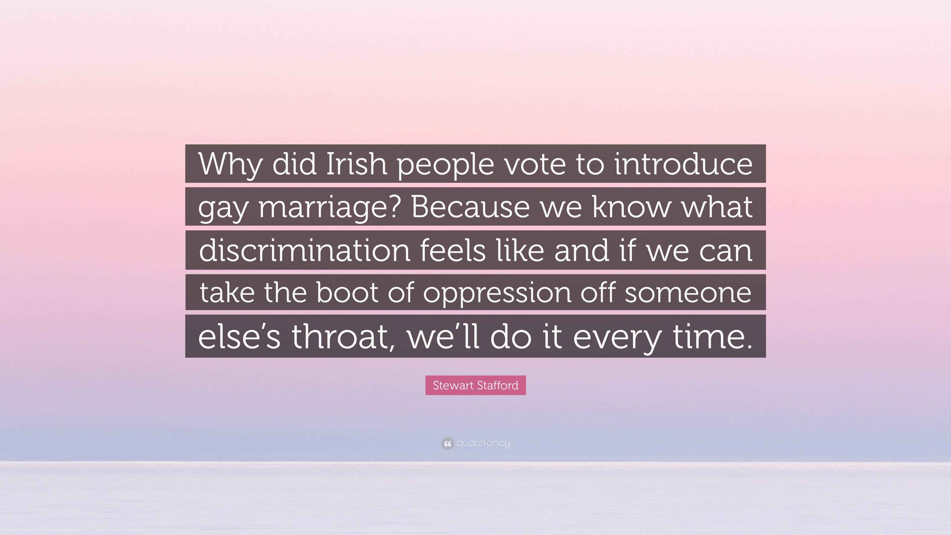 Stewart Stafford Quote: “Why did Irish people vote to introduce gay ...
