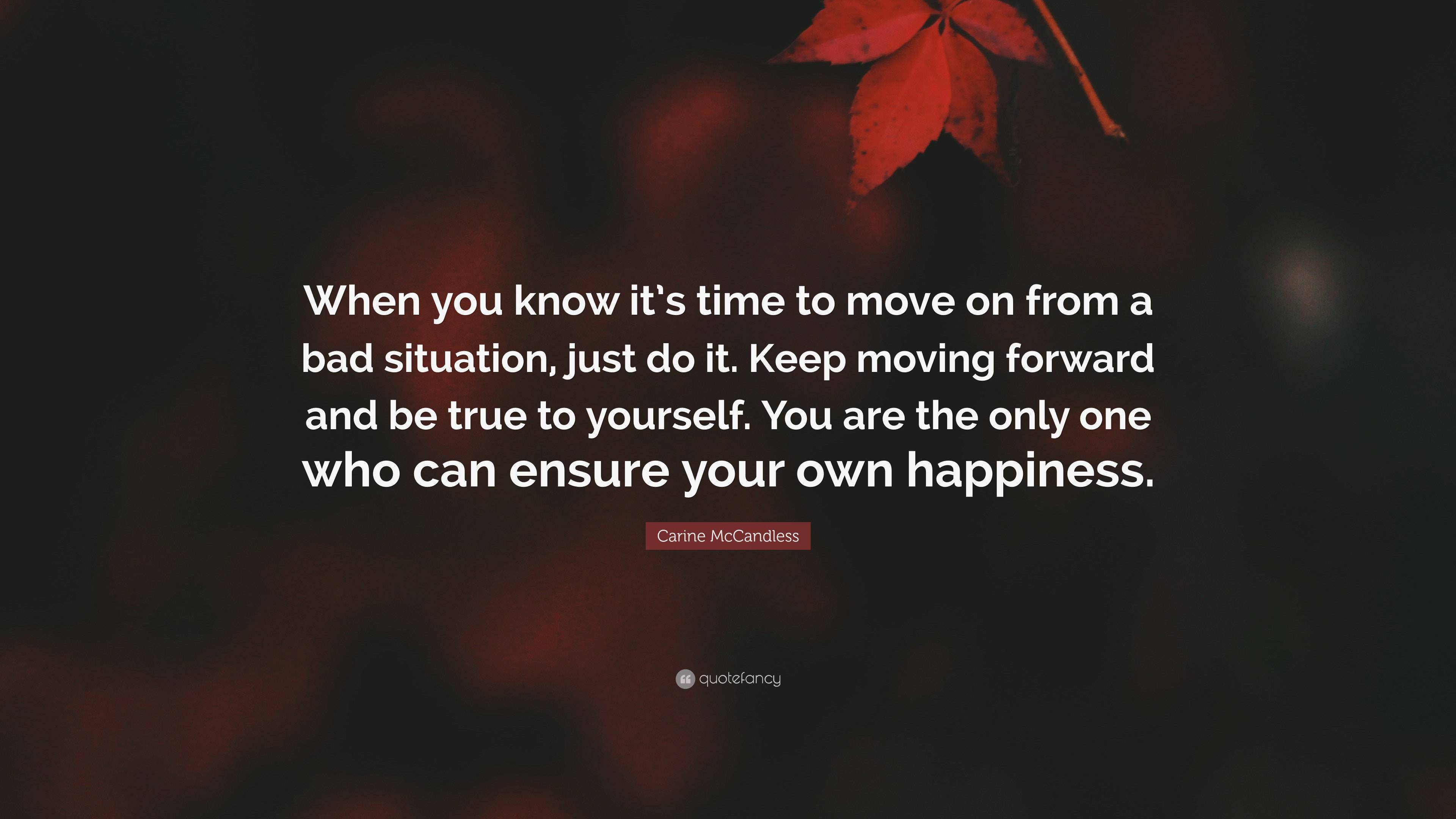 Carine McCandless Quote: “When you know it’s time to move on from a bad ...