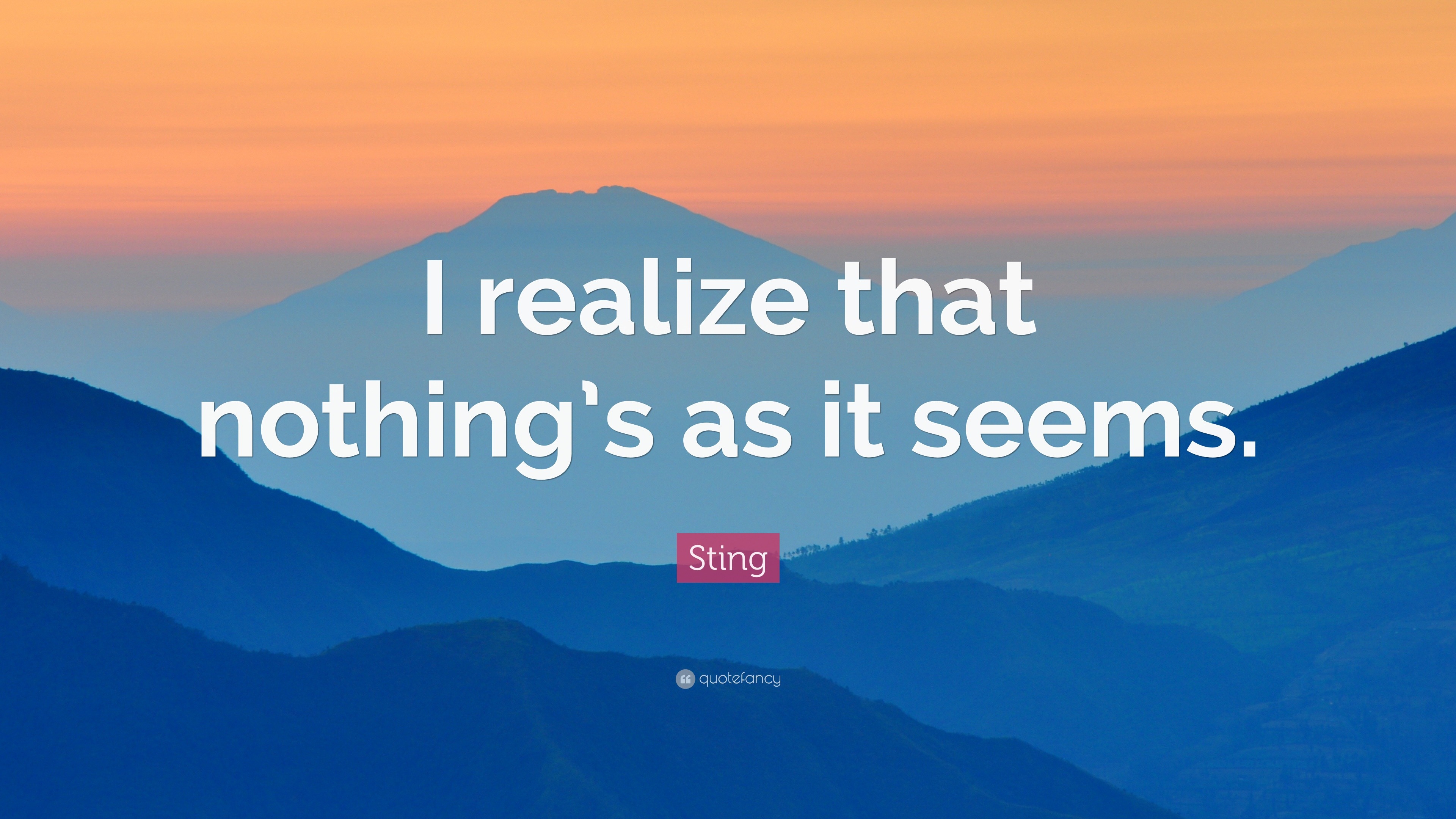 Sting Quote: “I realize that nothing’s as it seems.”