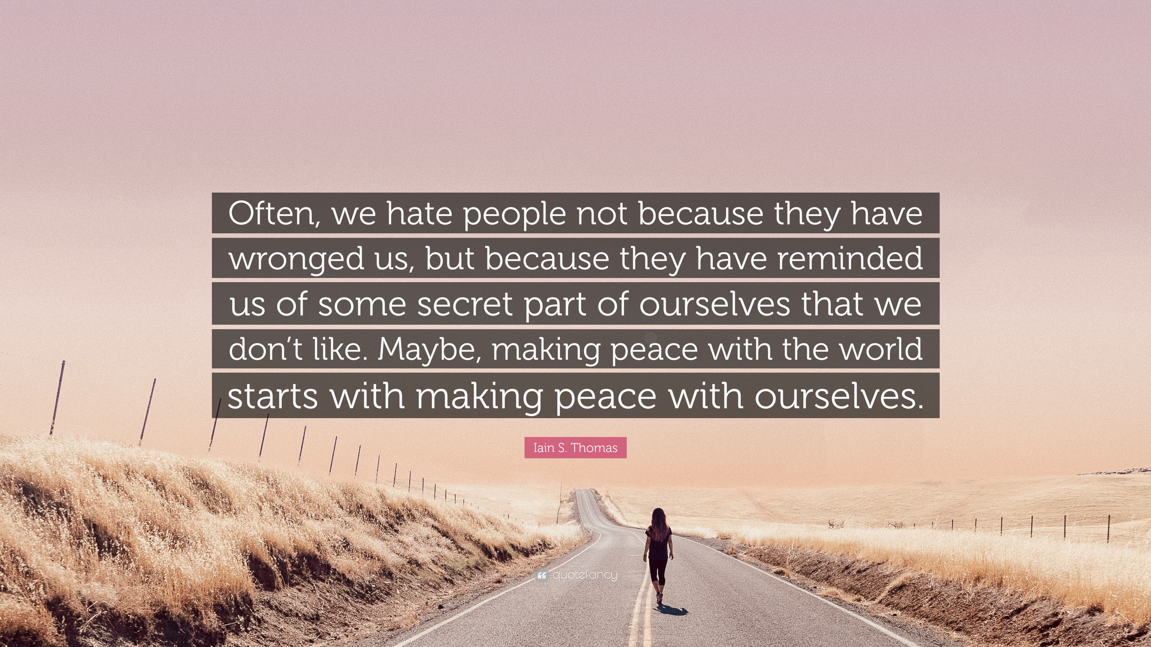 Iain S. Thomas Quote: “Often, we hate people not because they have ...