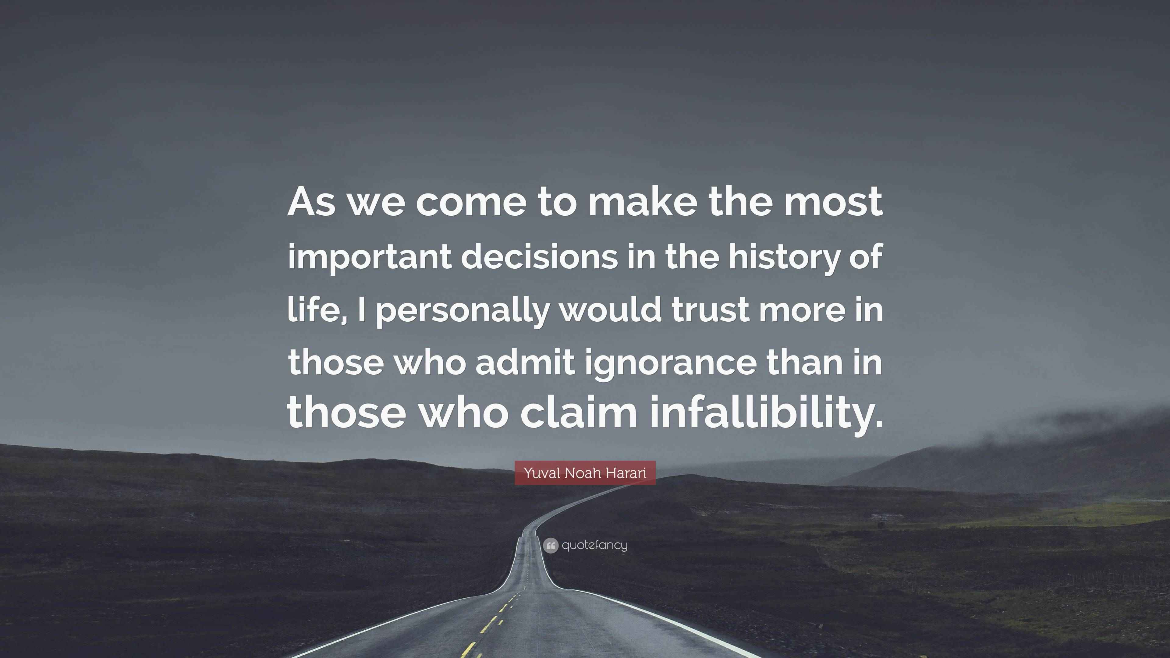 Yuval Noah Harari Quote: “As we come to make the most important ...
