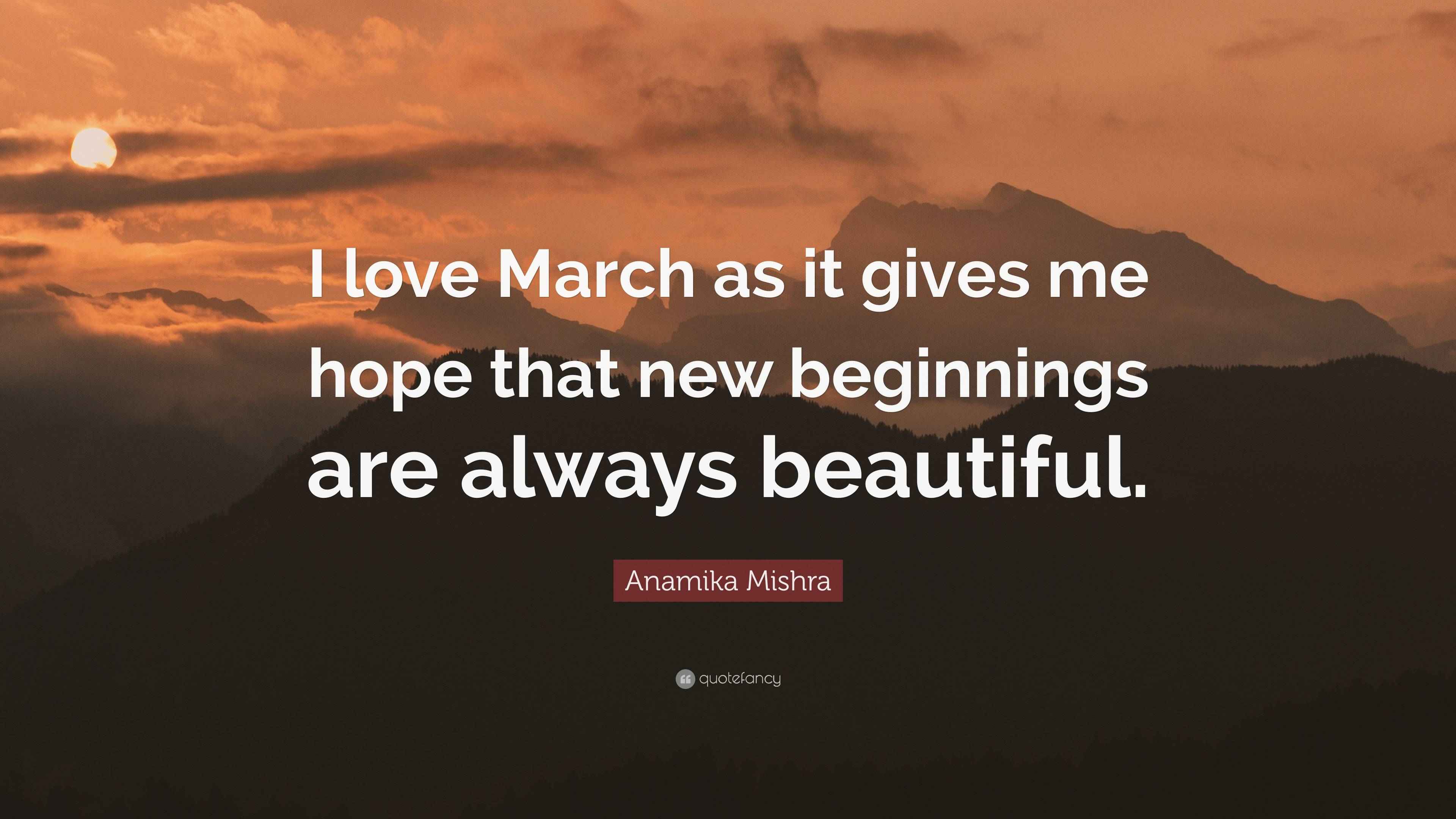 Anamika Mishra Quote: “I love March as it gives me hope that new ...