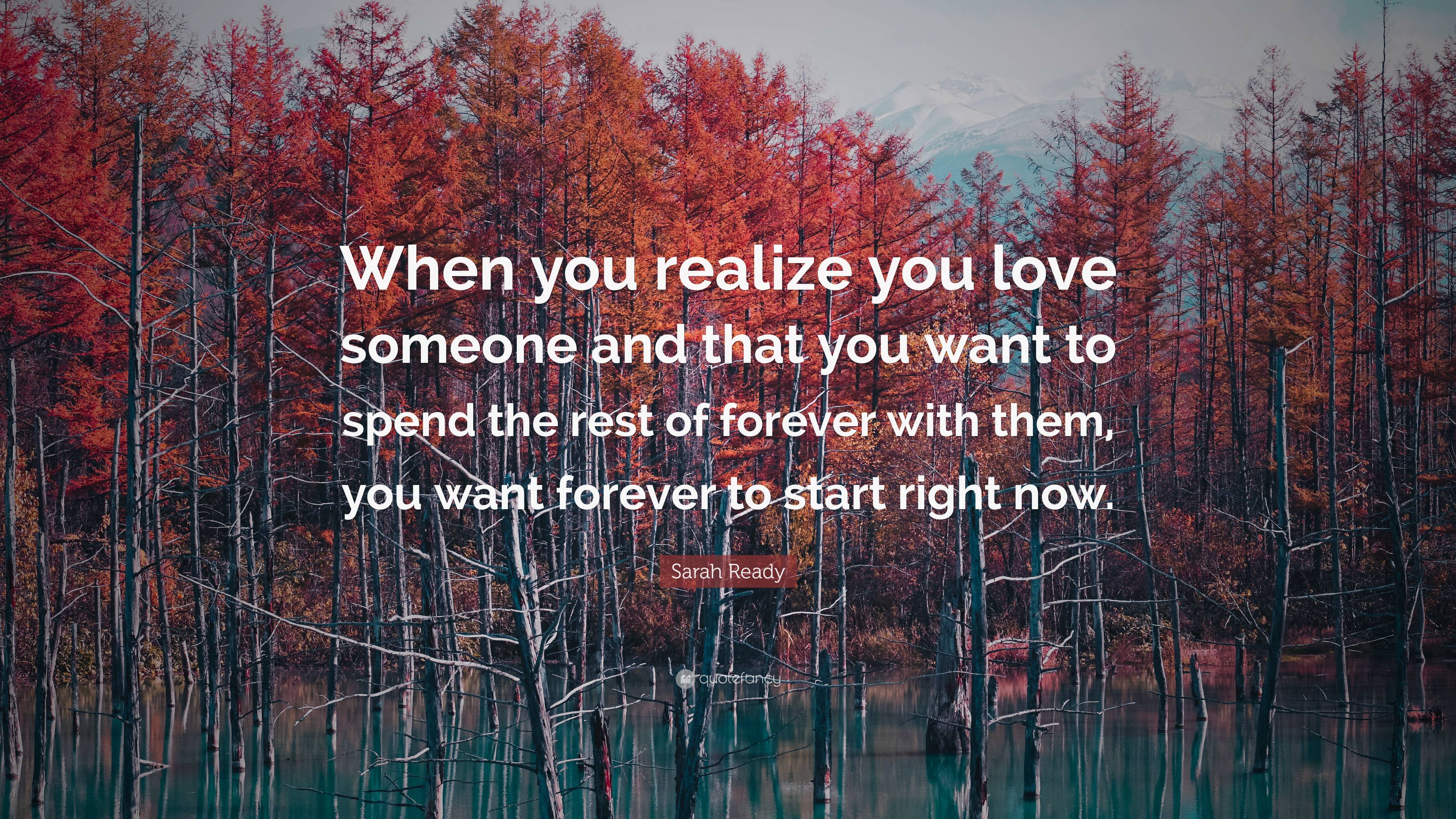 Sarah Ready Quote: “When you realize you love someone and that you want ...