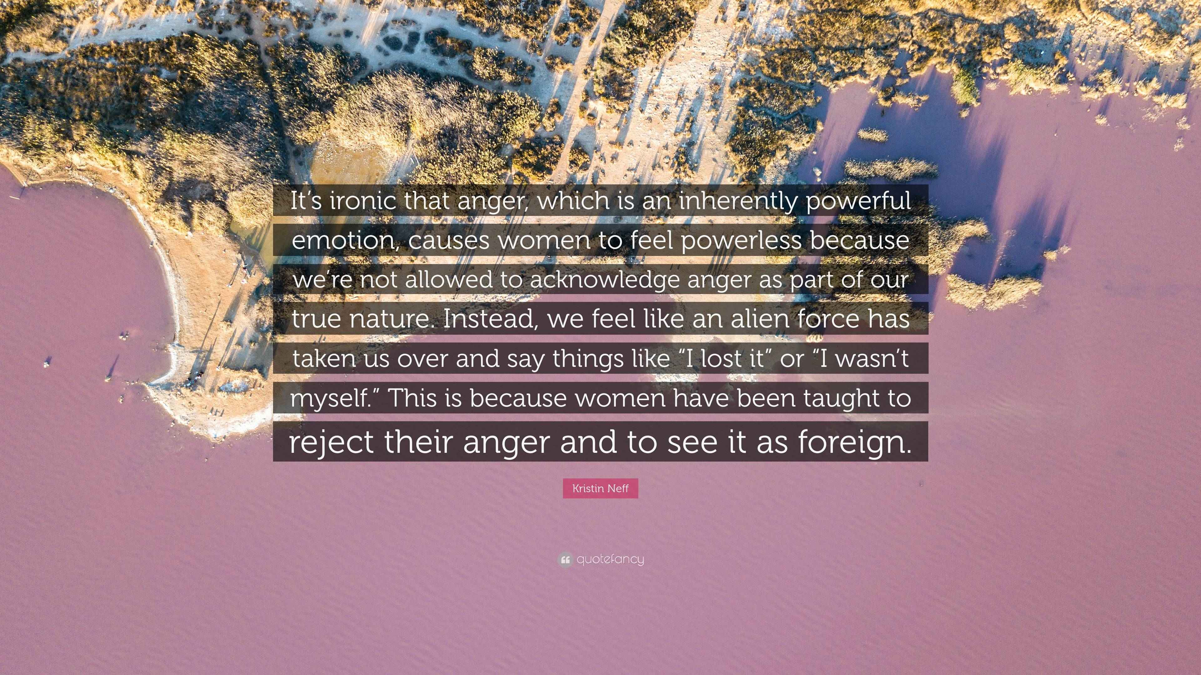 Kristin Neff Quote: “It’s ironic that anger, which is an inherently ...