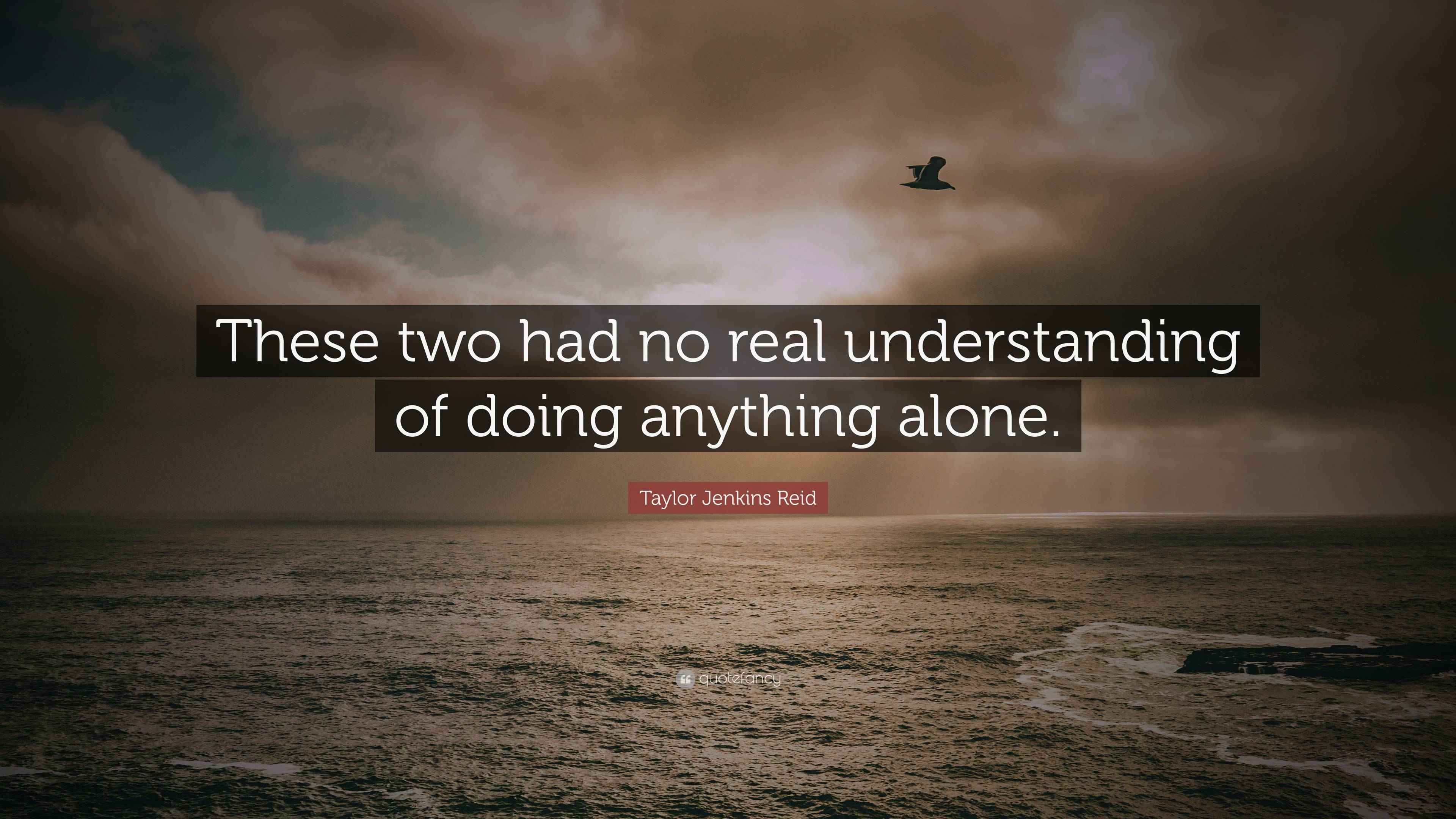 Taylor Jenkins Reid Quote: “These two had no real understanding of ...