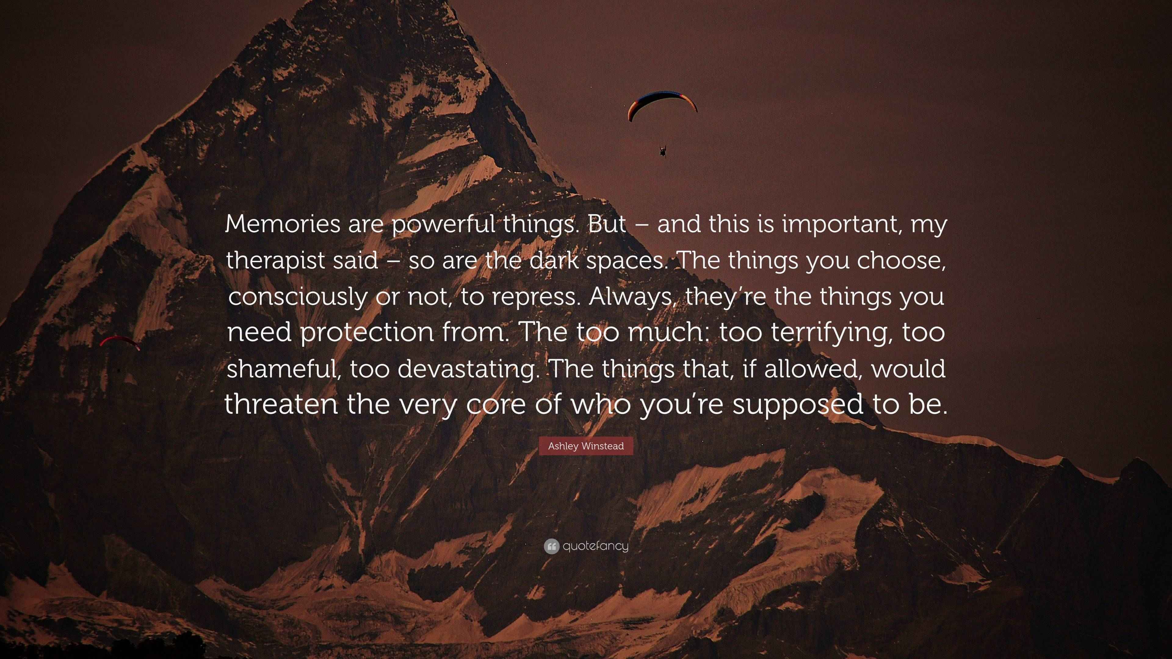 Ashley Winstead Quote: “Memories are powerful things. But – and this is ...