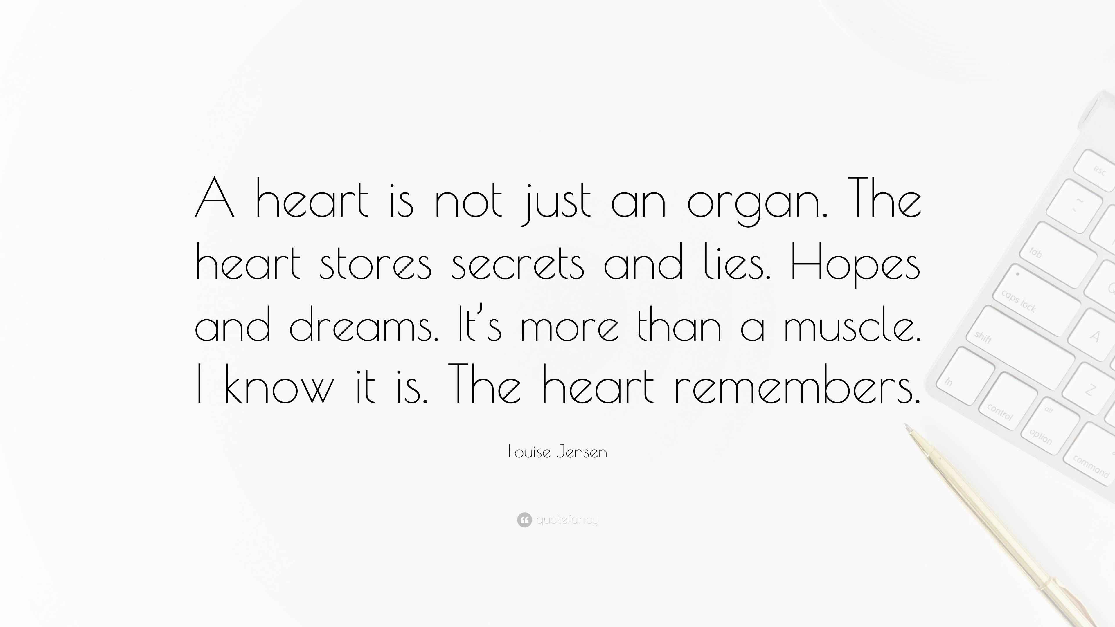 Louise Jensen Quote: “A heart is not just an organ. The heart stores ...