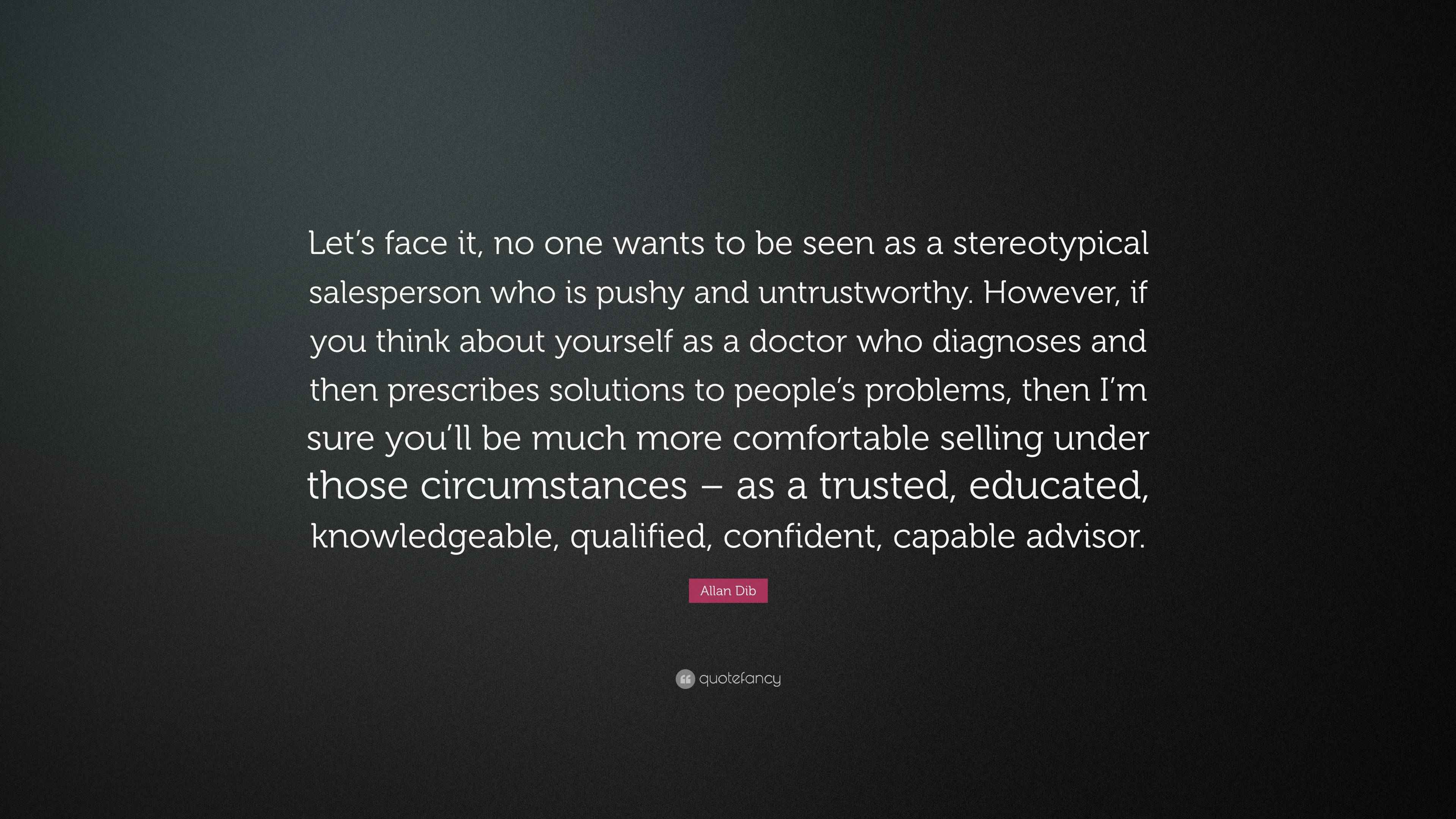 Allan Dib Quote: “Let’s face it, no one wants to be seen as a ...