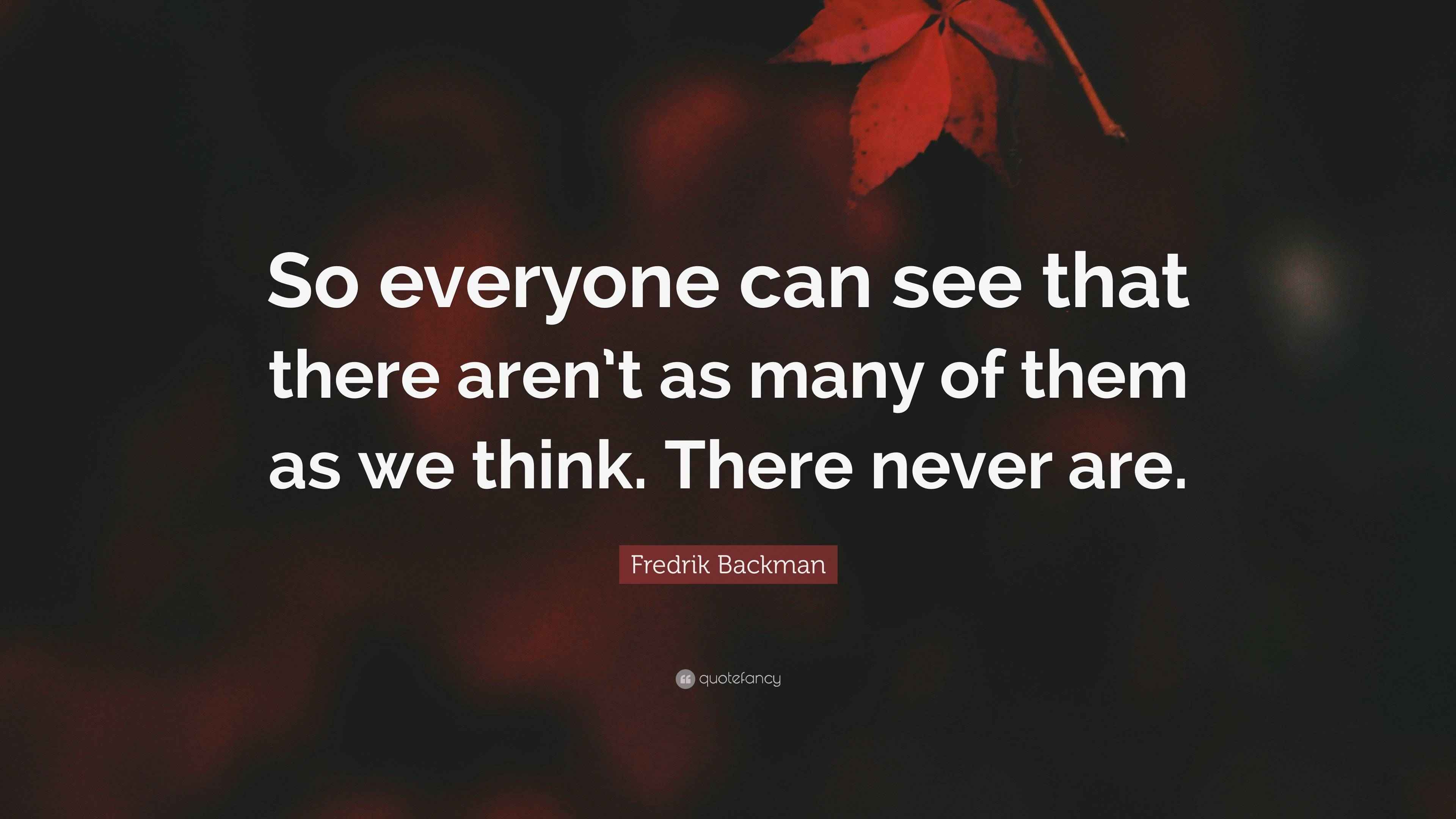 Fredrik Backman Quote: “So everyone can see that there aren’t as many ...