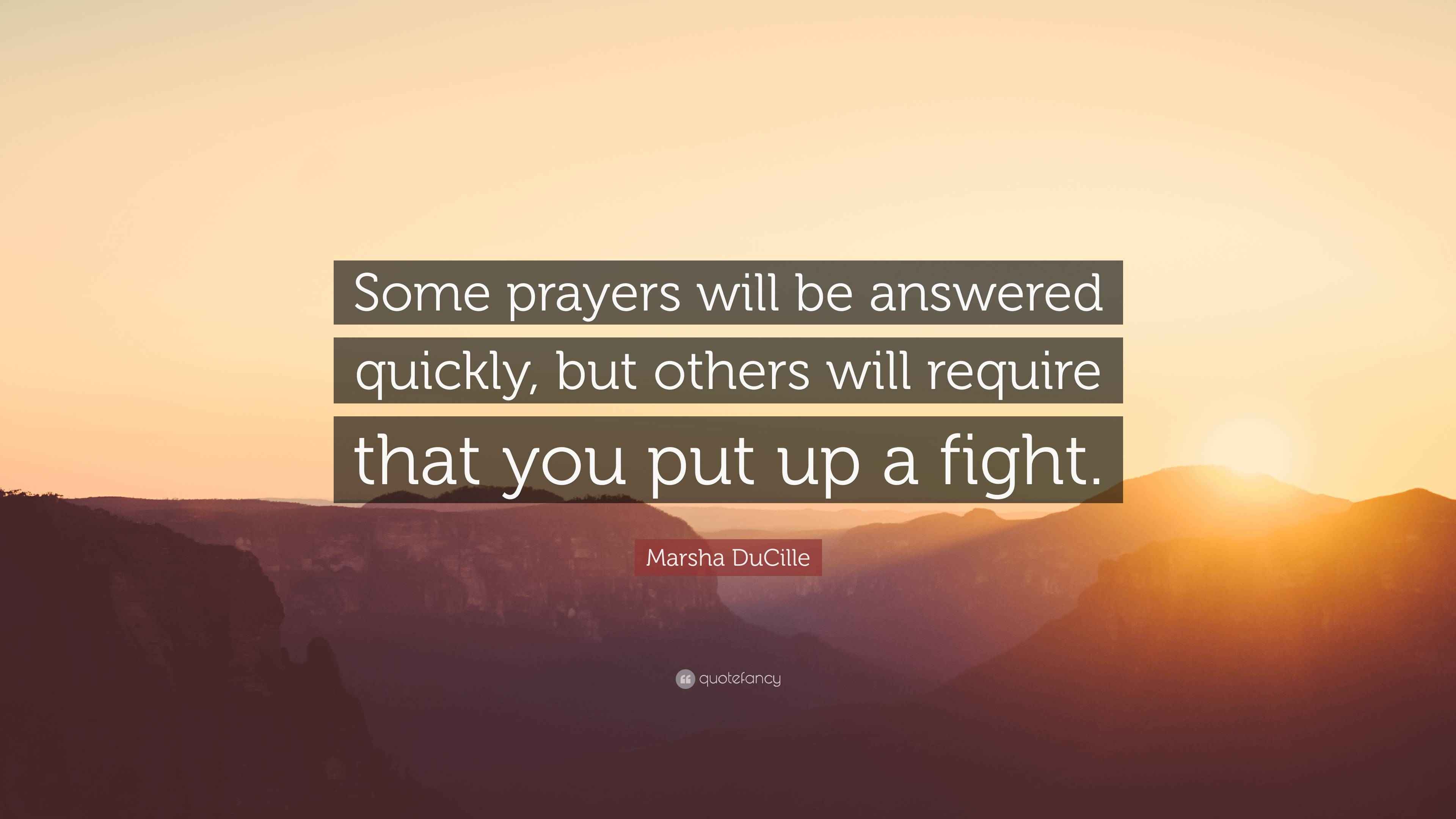 Marsha DuCille Quote: “Some prayers will be answered quickly, but ...