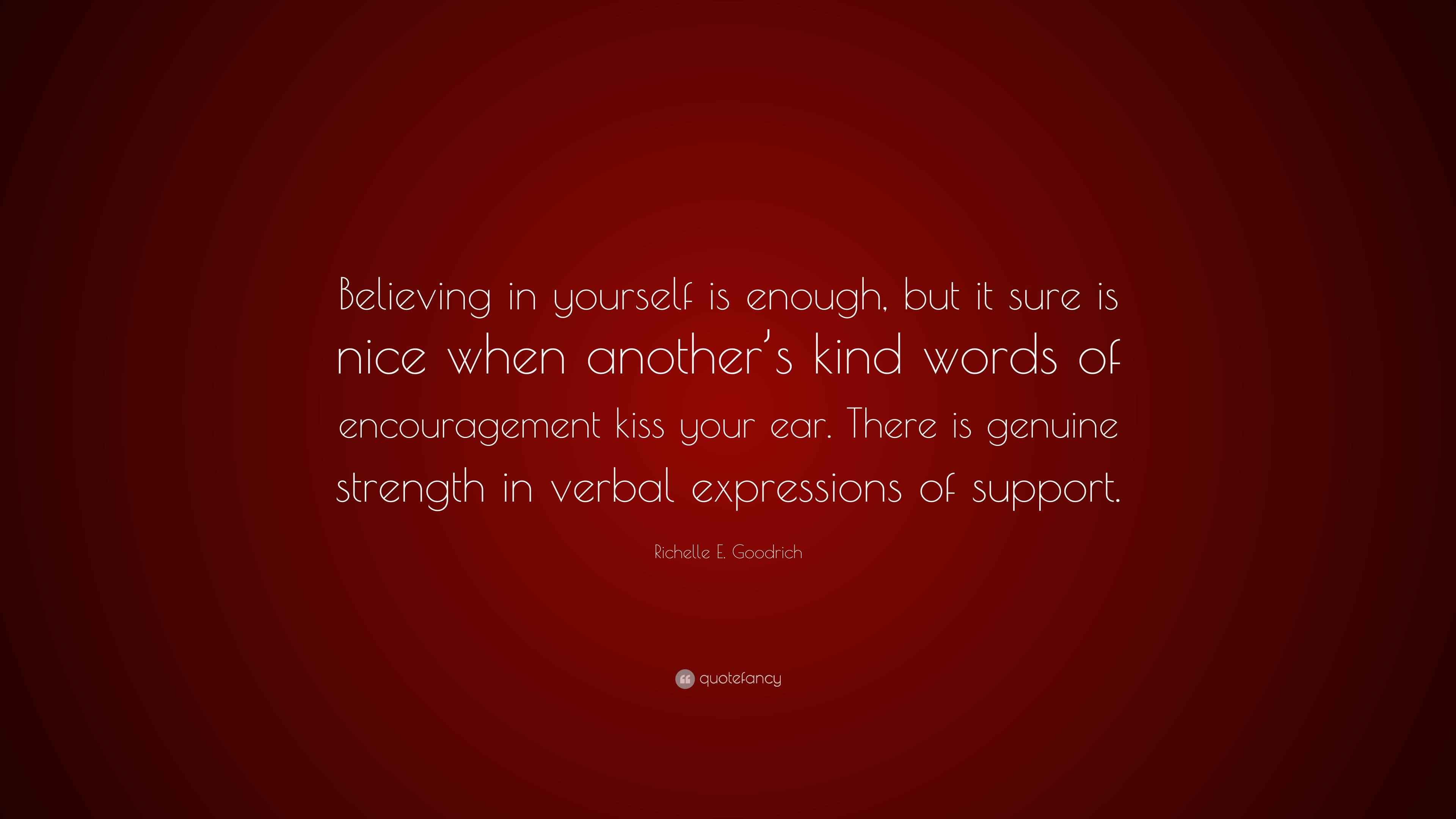 Richelle E. Goodrich Quote: “Believing in yourself is enough, but it ...