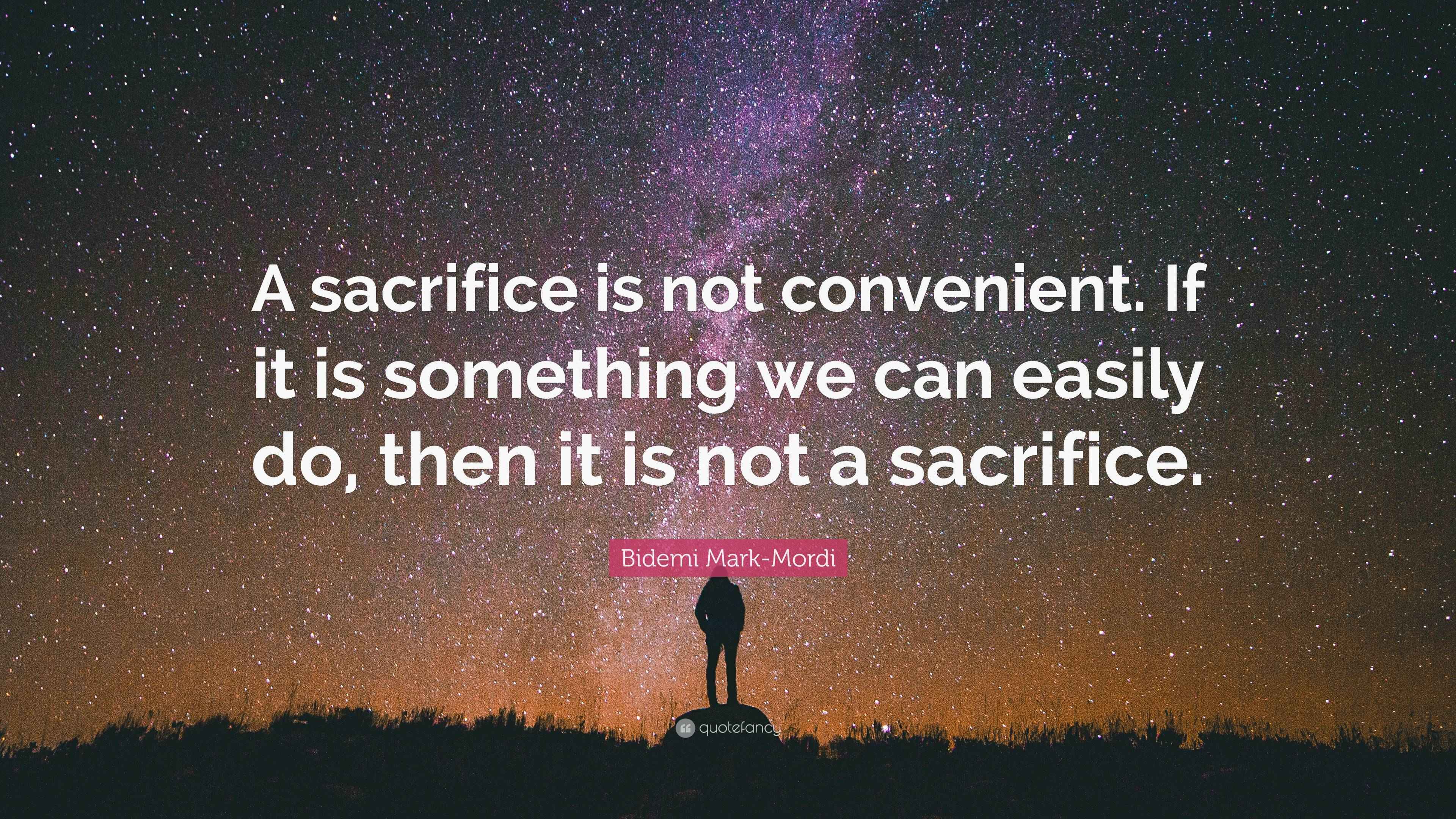 Bidemi Mark-Mordi Quote: “A sacrifice is not convenient. If it is ...