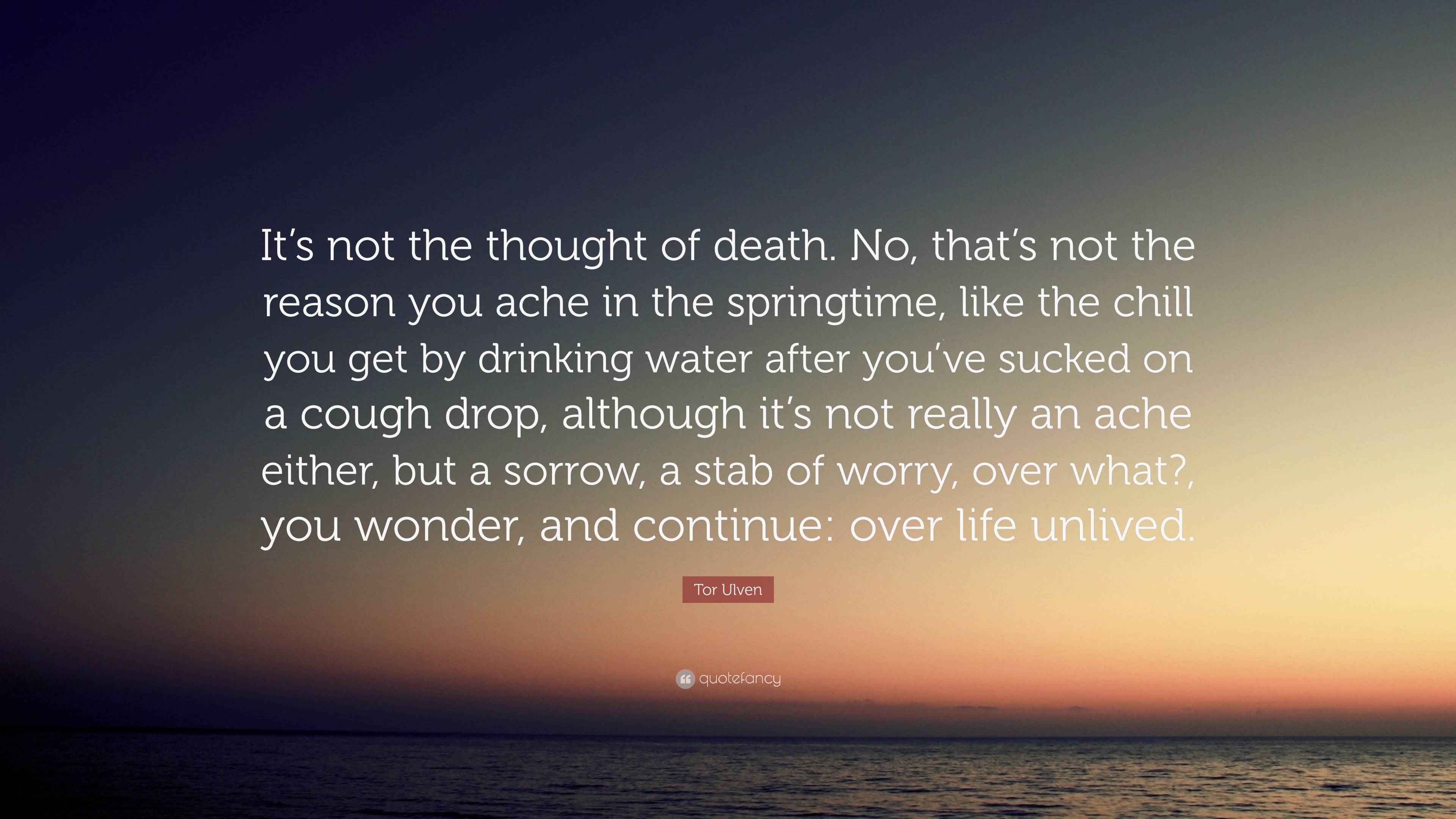 Tor Ulven Quote: “It’s not the thought of death. No, that’s not the ...