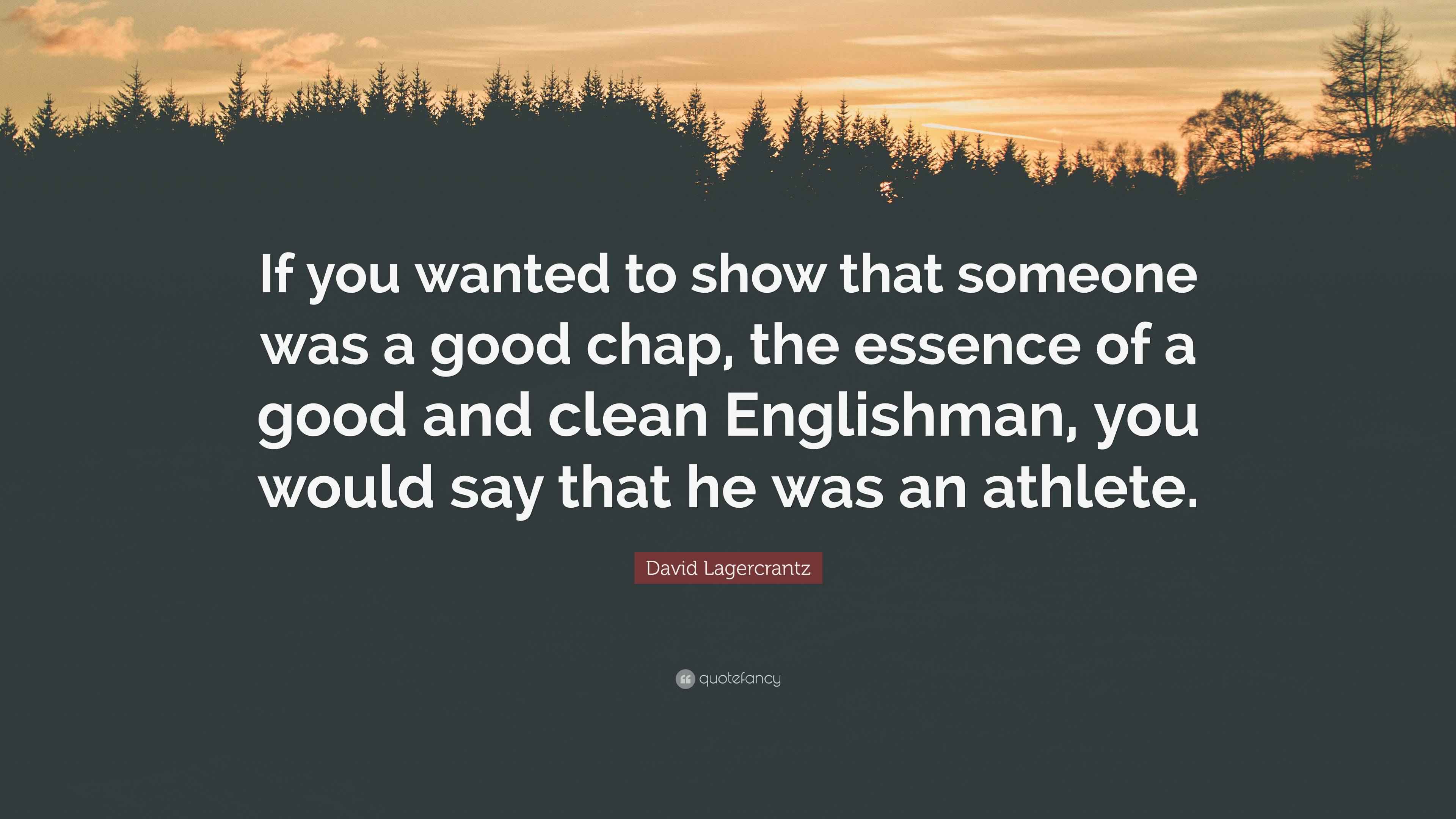 David Lagercrantz Quote: “If you wanted to show that someone was a good ...