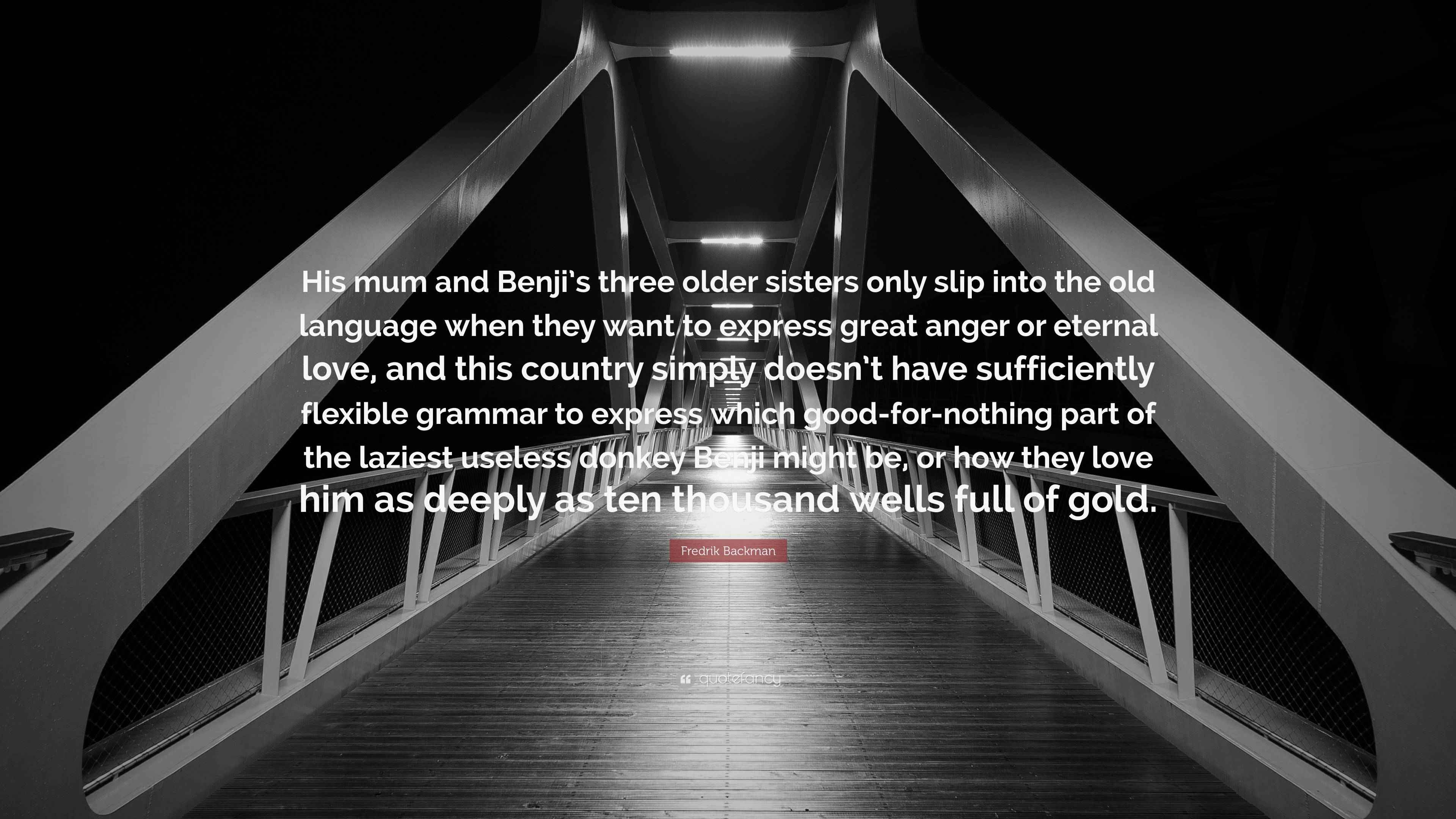 Fredrik Backman Quote: “His mum and Benji’s three older sisters only ...