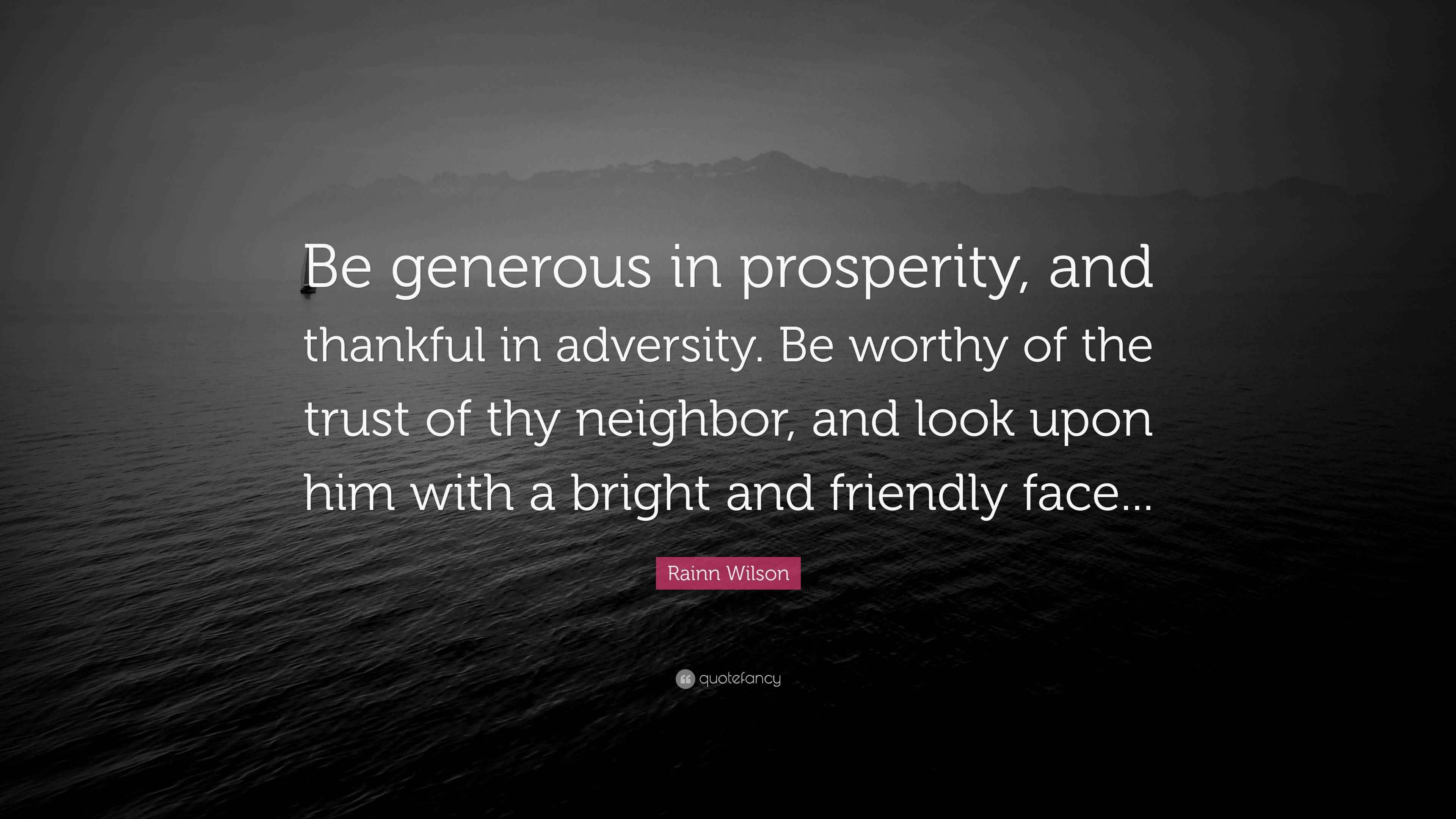 Rainn Wilson Quote: “Be generous in prosperity, and thankful in ...