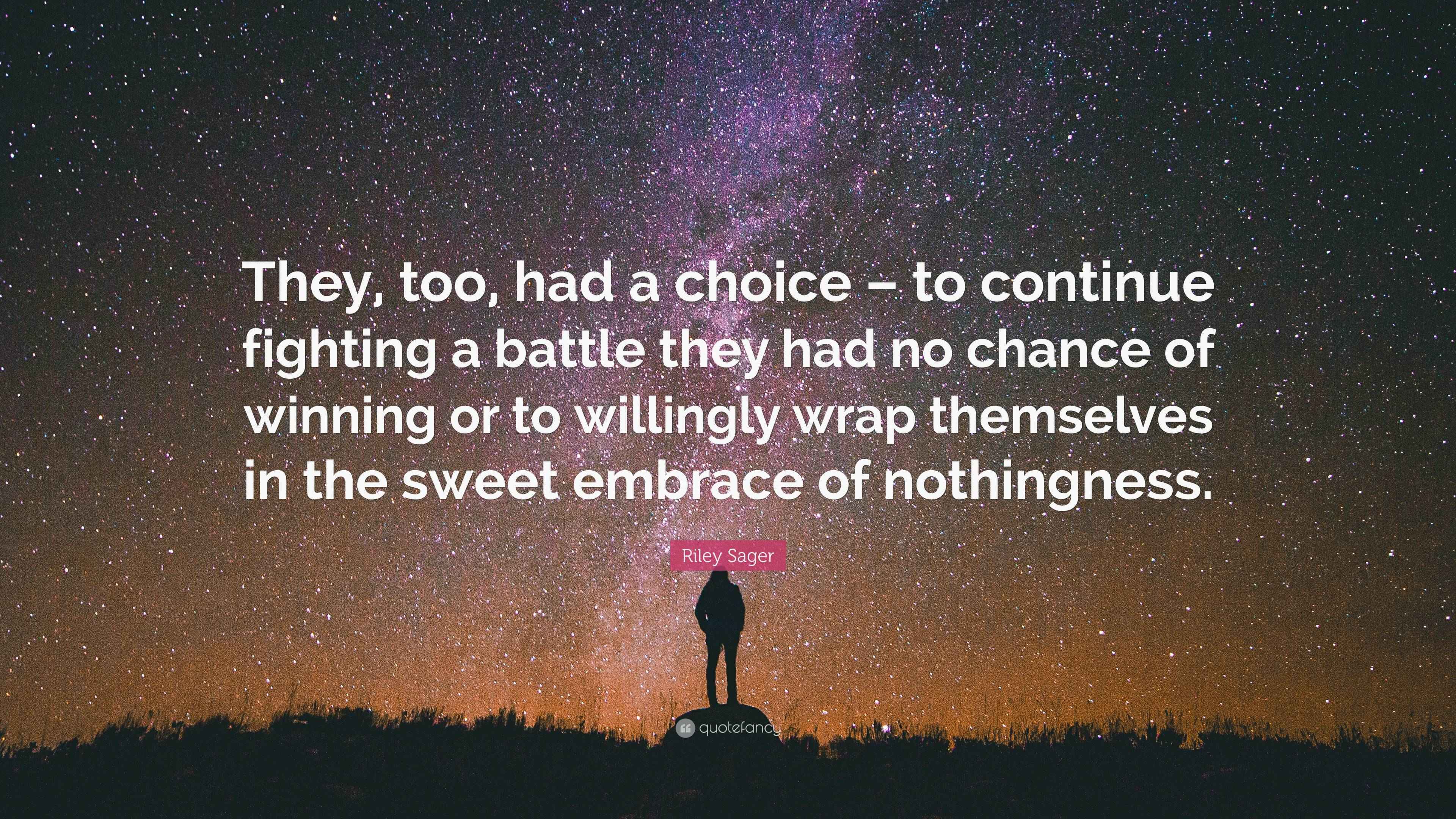 Riley Sager Quote: “They, too, had a choice – to continue fighting a ...