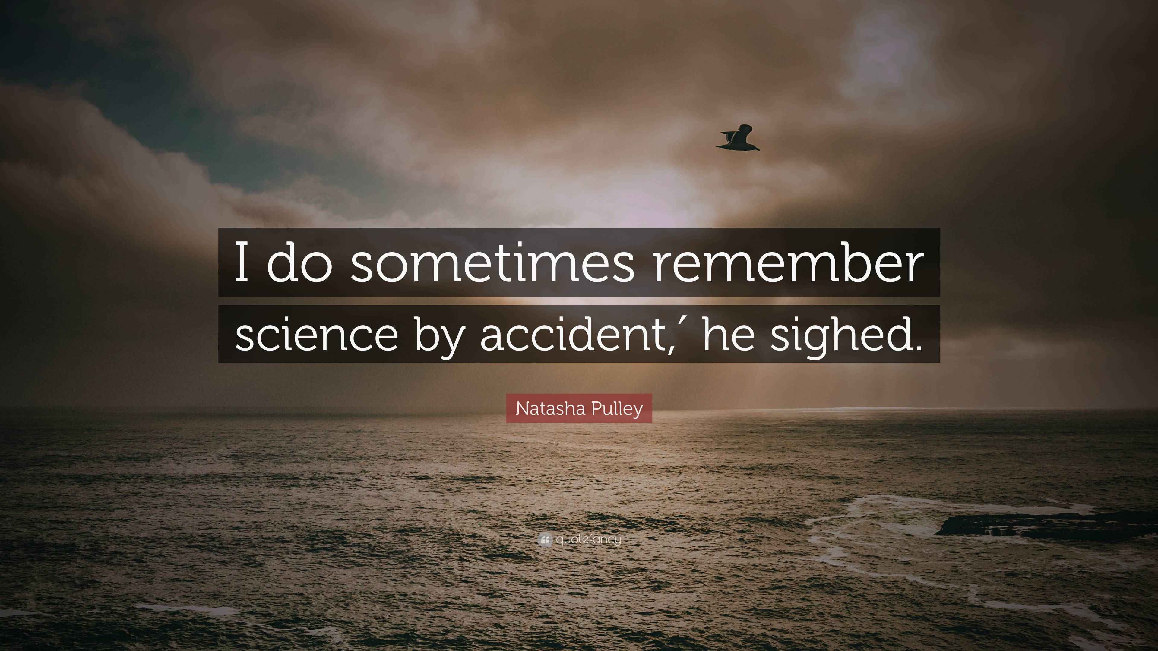 Natasha Pulley Quote: “I do sometimes remember science by accident,′ he ...